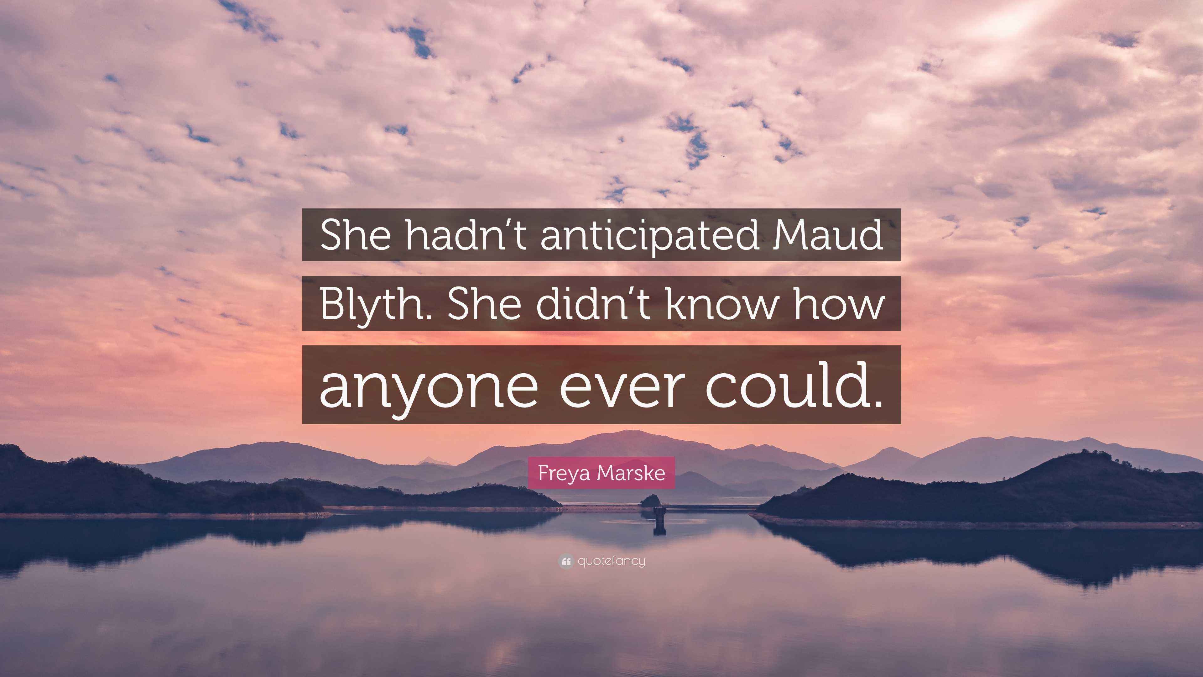 Freya Marske Quote: “She hadn’t anticipated Maud Blyth. She didn’t know ...