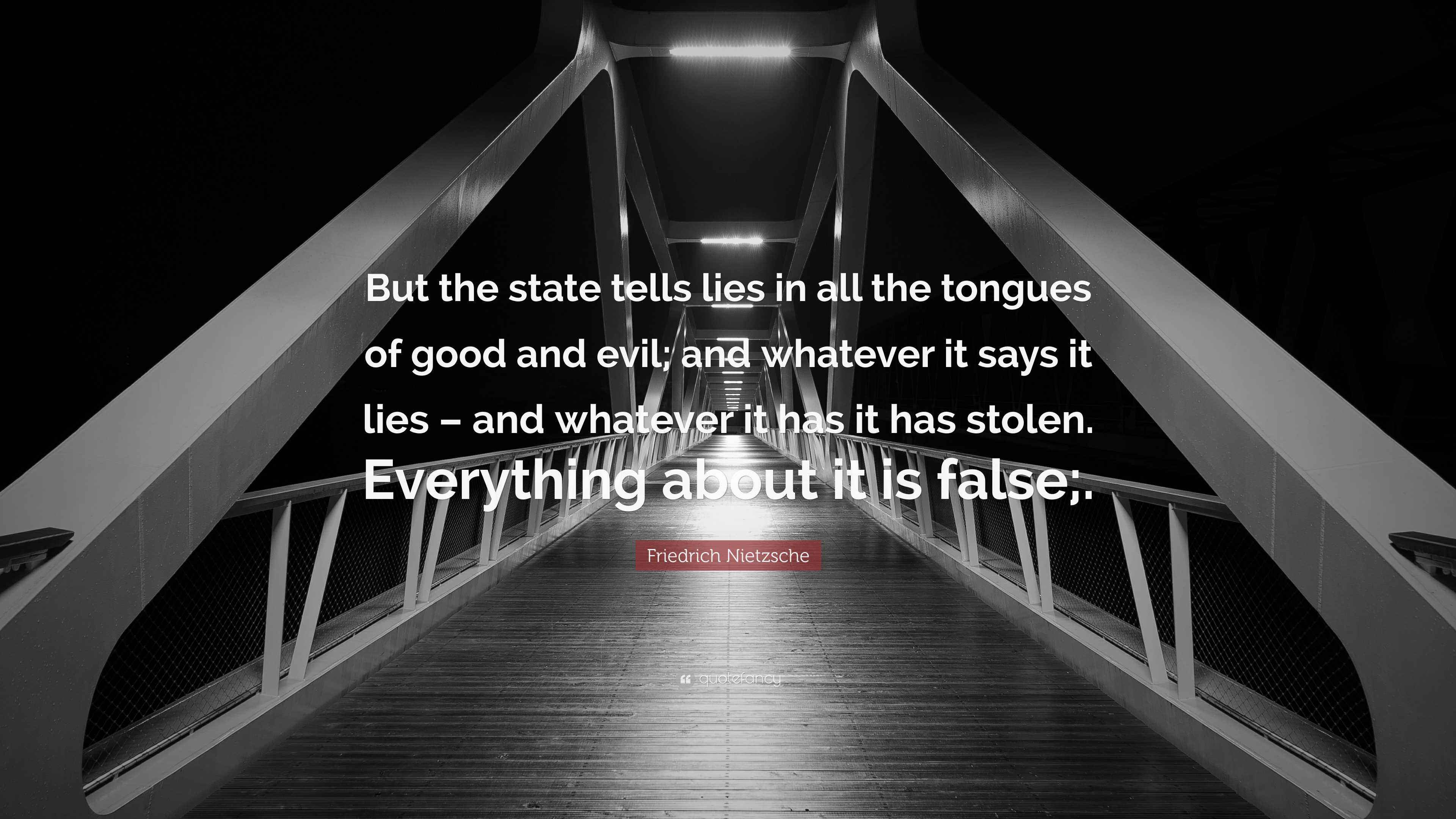 Friedrich Nietzsche Quote: “But the state tells lies in all the tongues ...