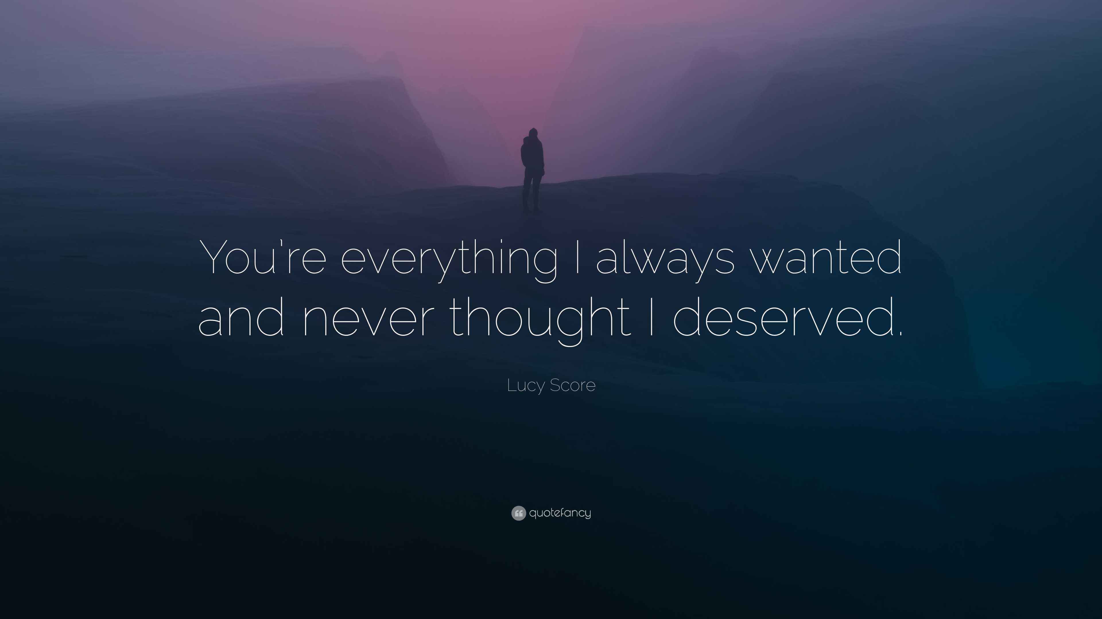Lucy Score Quote: “You’re everything I always wanted and never thought ...