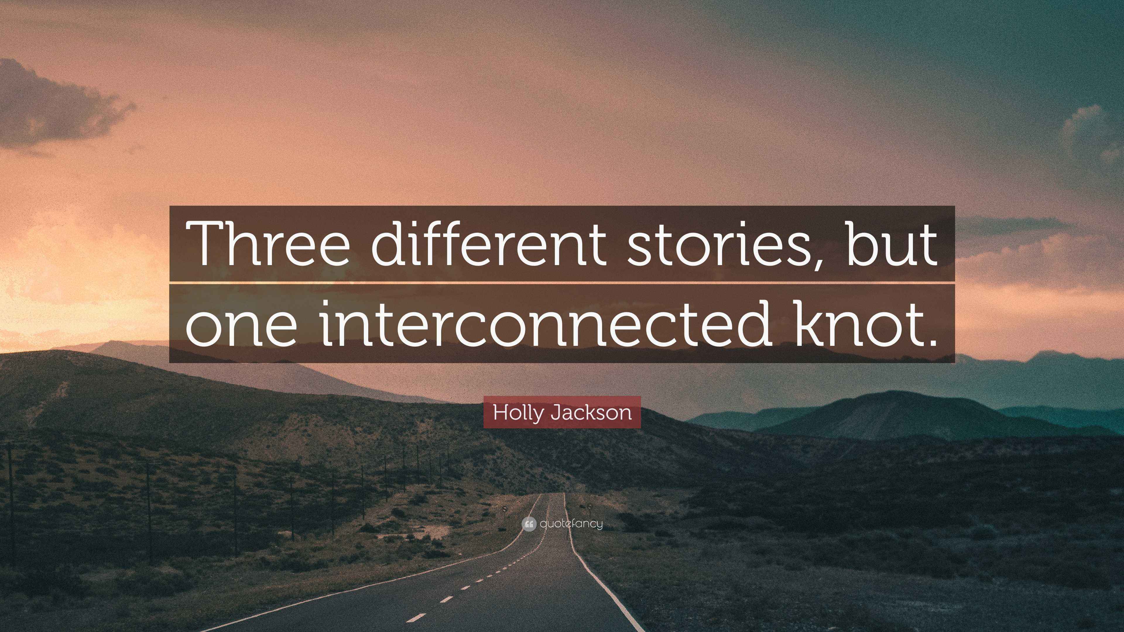 Holly Jackson Quote: “Three different stories, but one interconnected ...