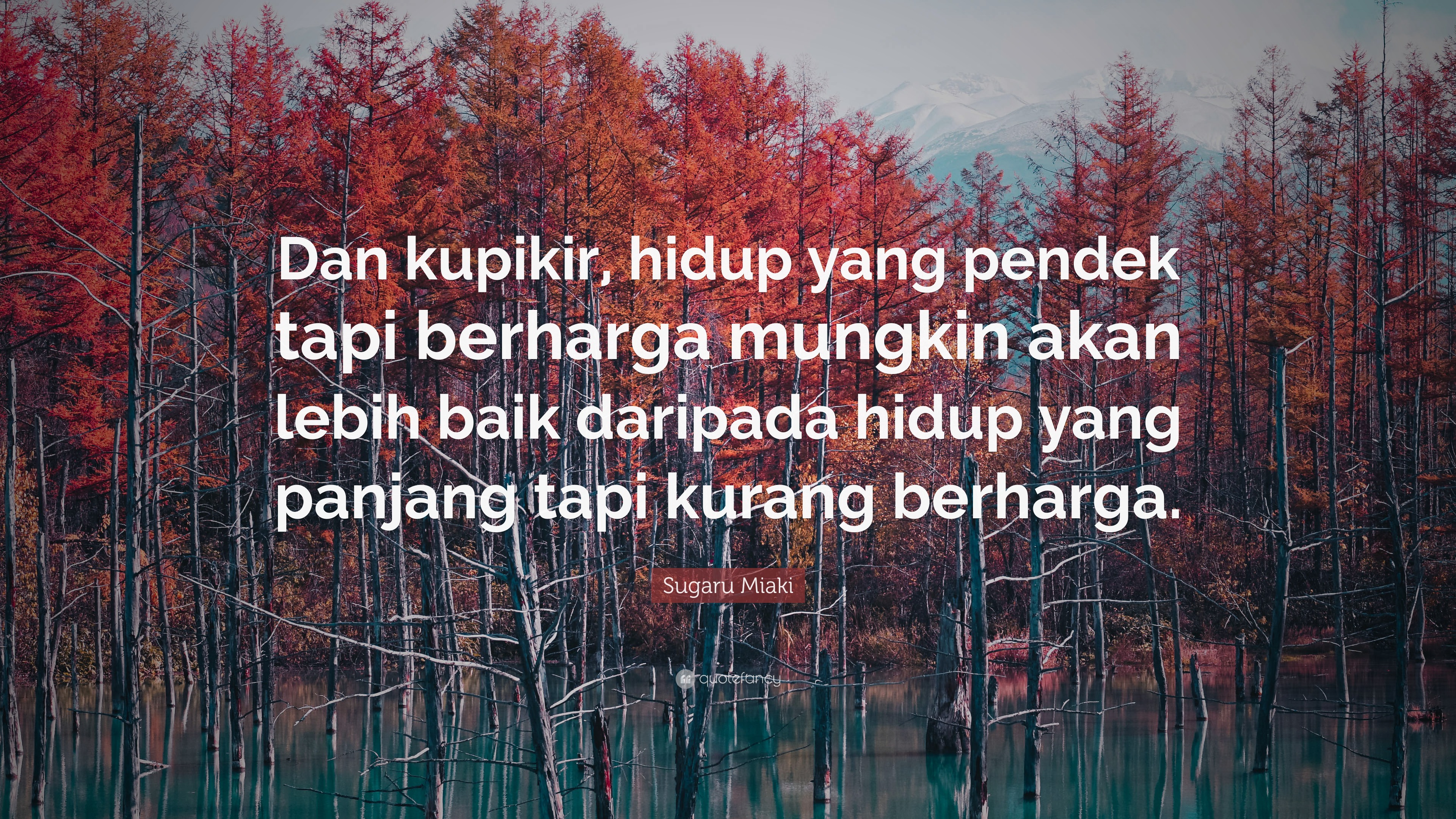 Sugaru Miaki Quote: “Dan kupikir, hidup yang pendek tapi berharga ...