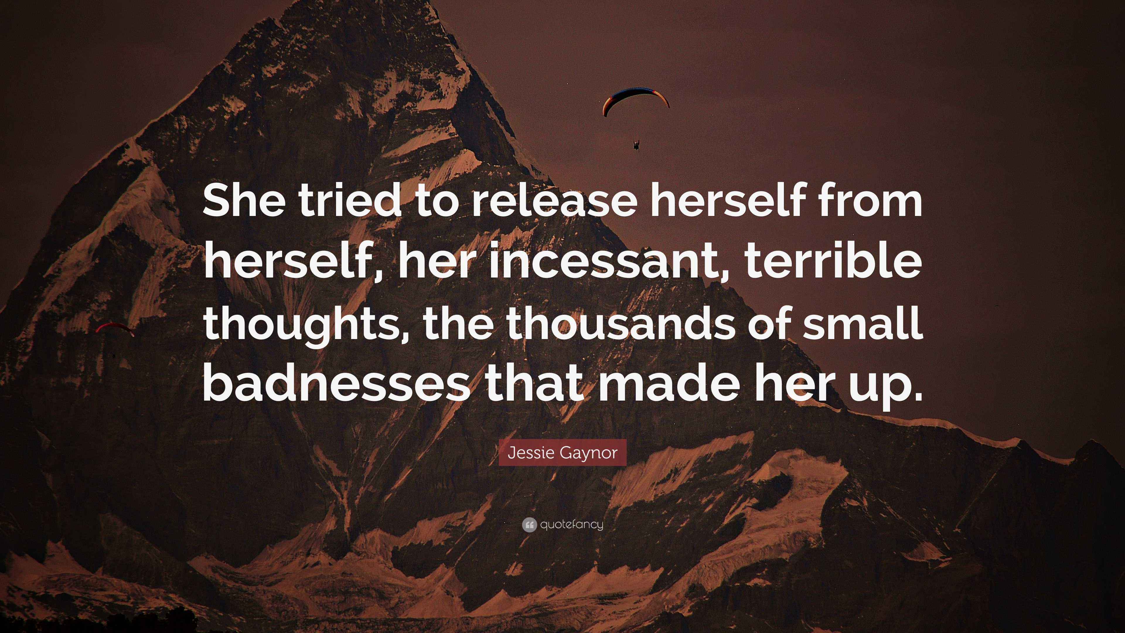 Jessie Gaynor Quote: “She tried to release herself from herself, her ...