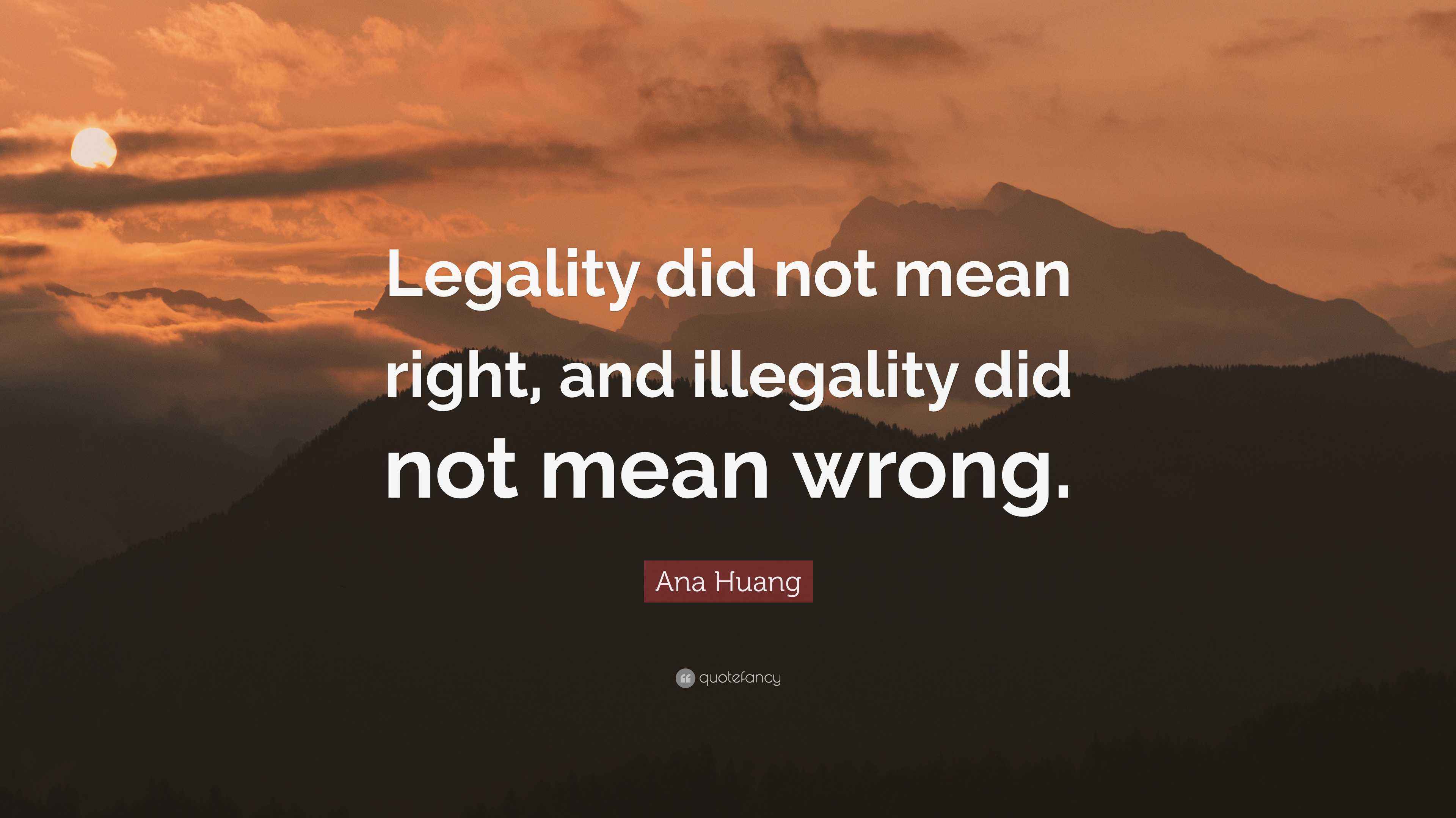 Ana Huang Quote: “Legality did not mean right, and illegality did not ...