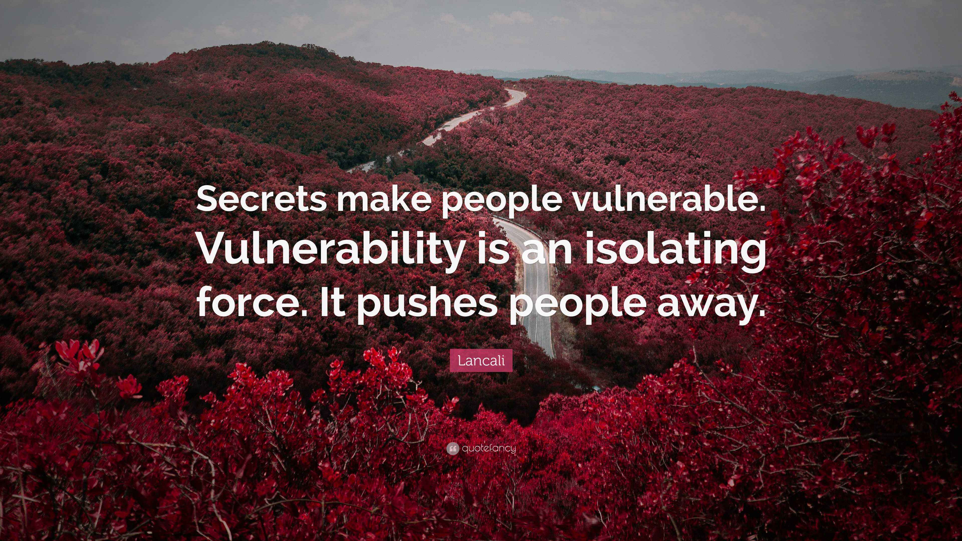Lancali Quote: “Secrets make people vulnerable. Vulnerability is an ...