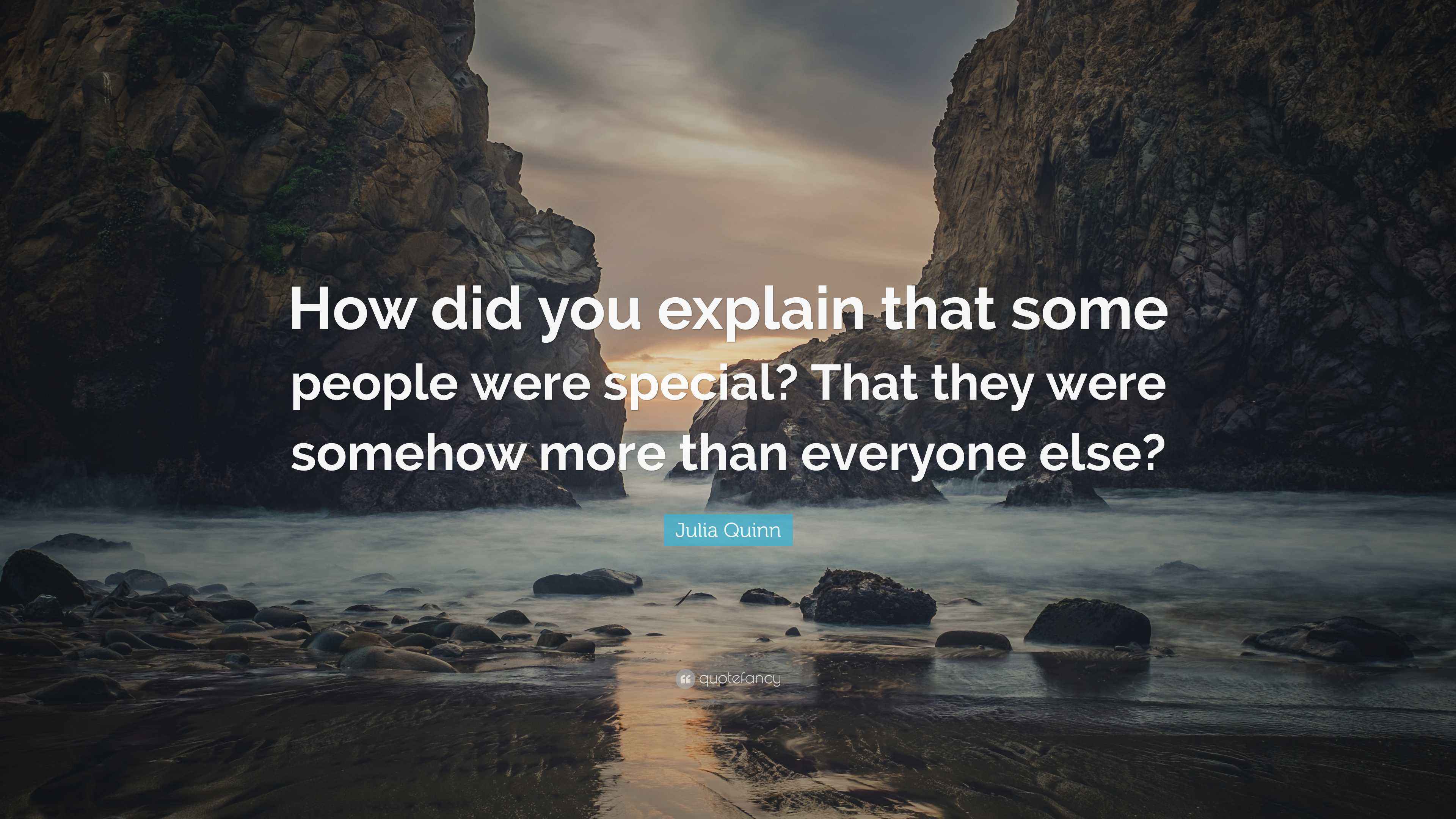 Julia Quinn Quote: “How did you explain that some people were special ...