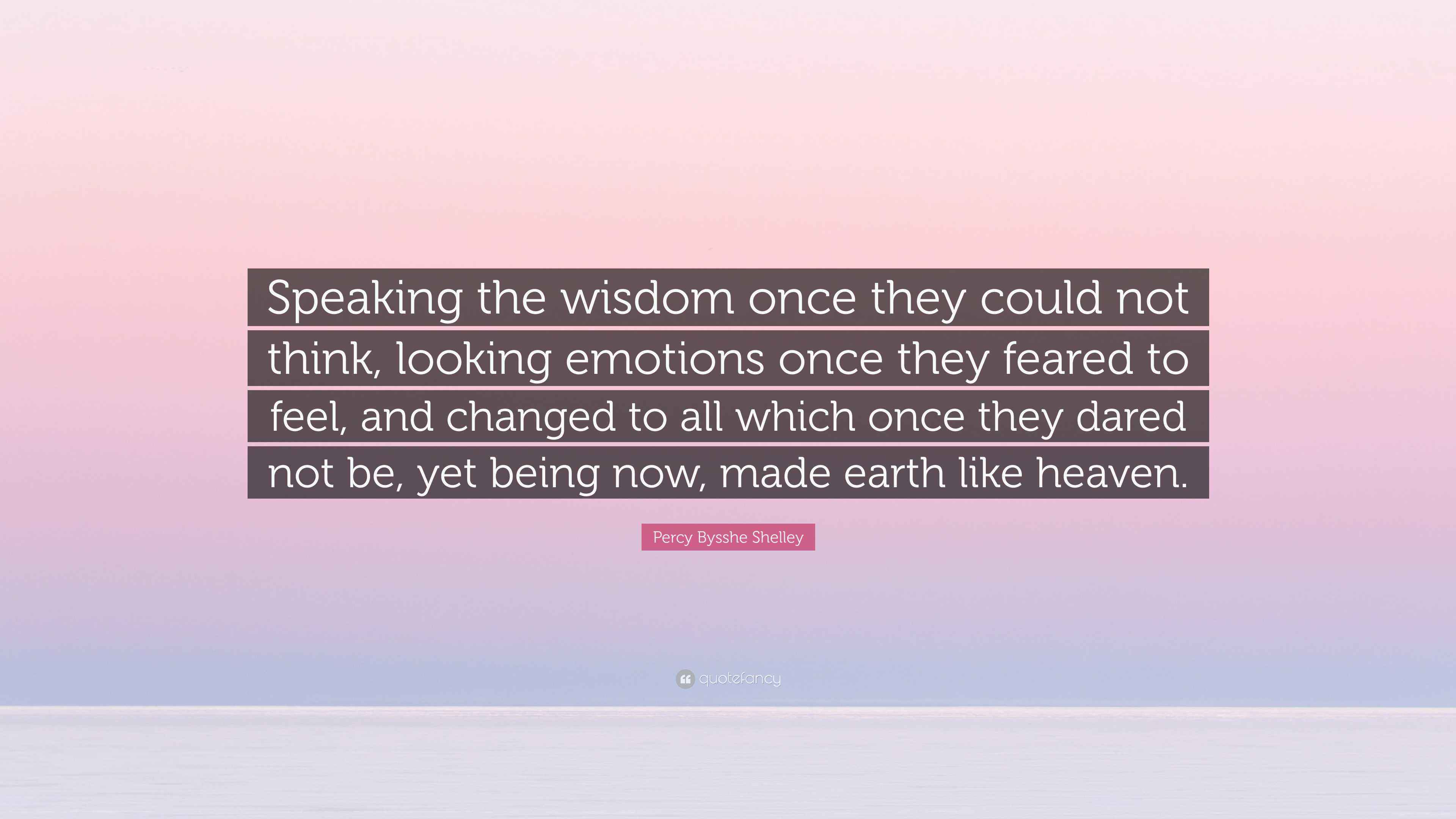 Percy Bysshe Shelley Quote: “Speaking the wisdom once they could not ...