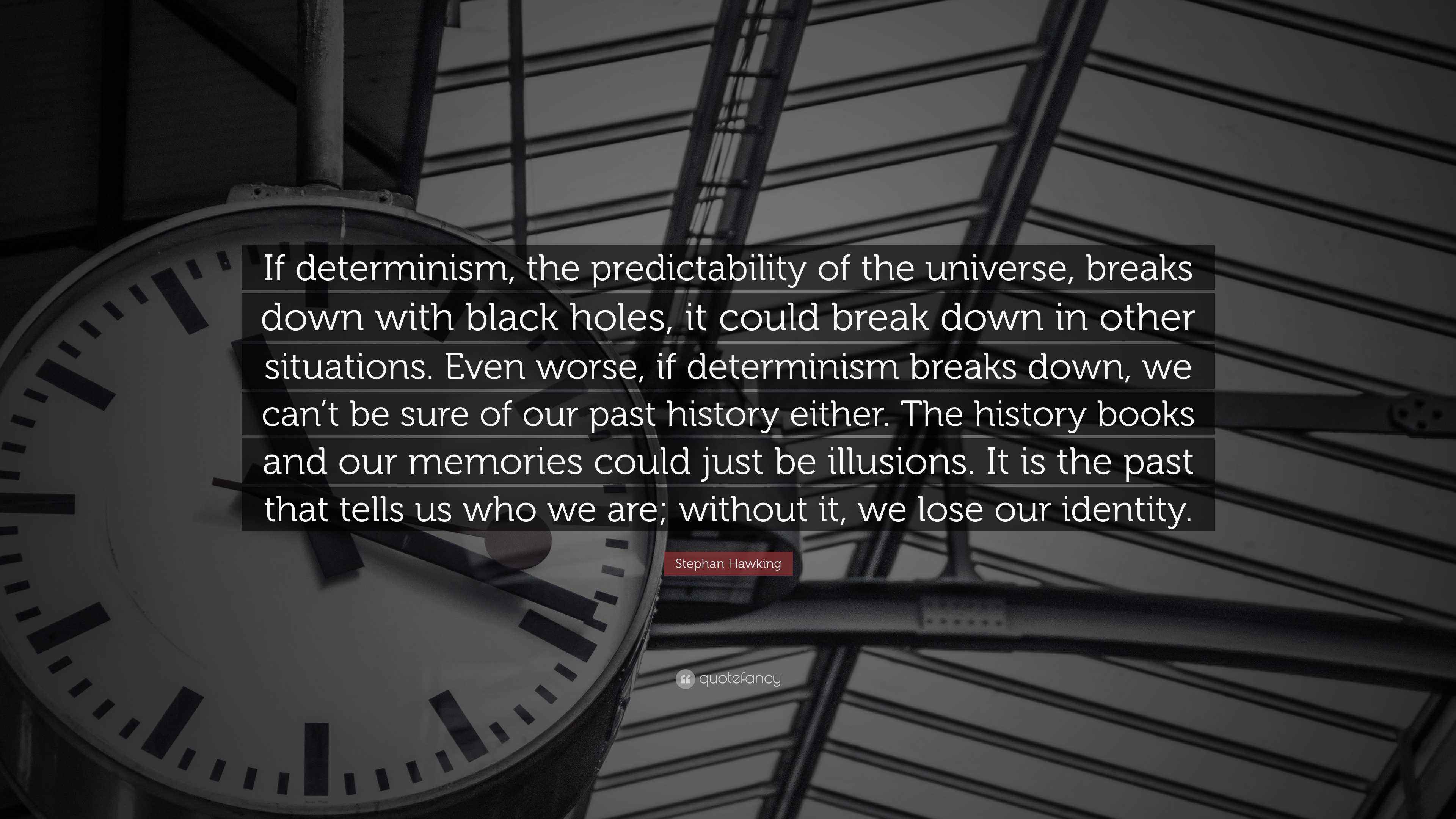 Stephan Hawking Quote: “If determinism, the predictability of the ...