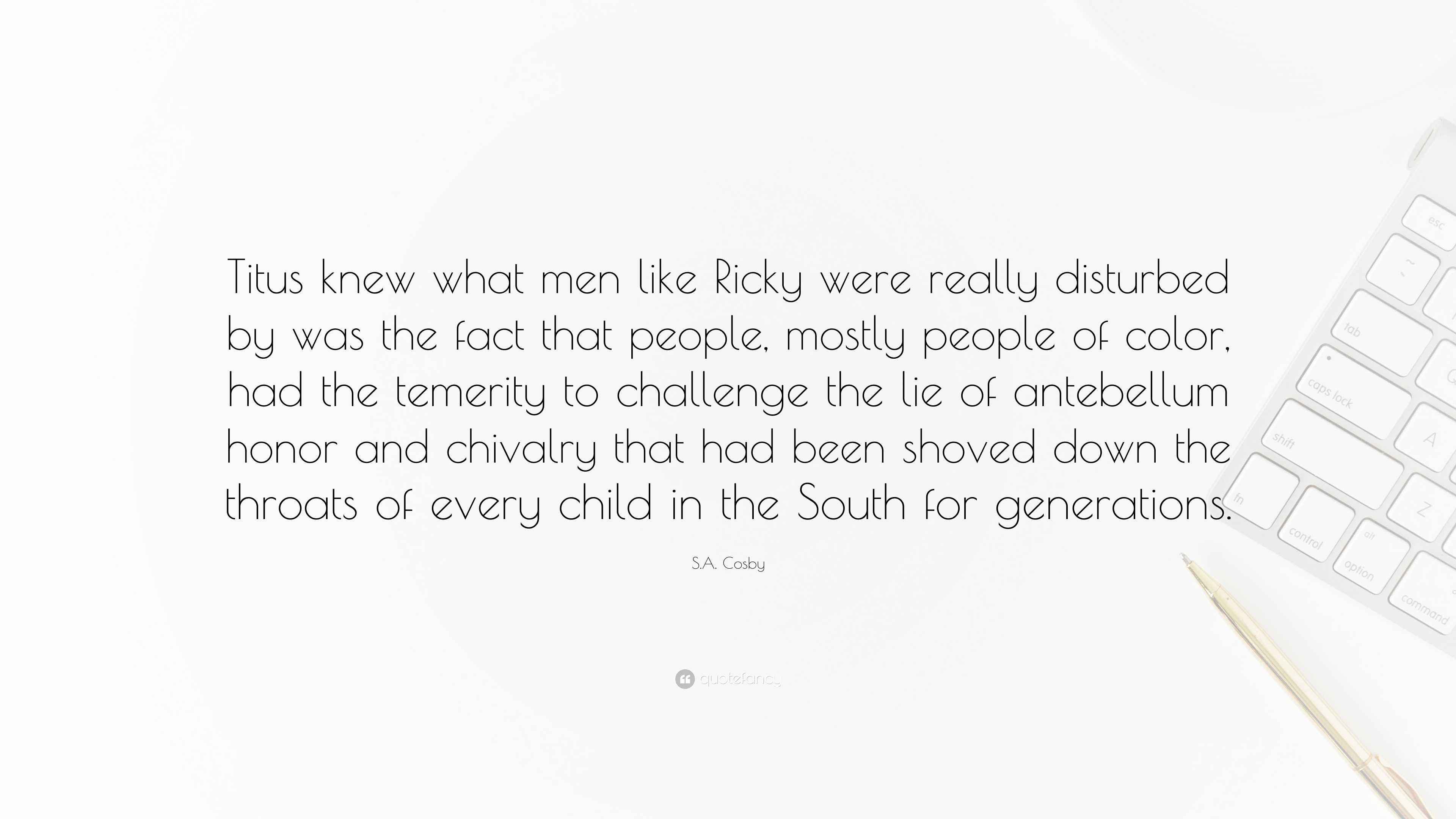 S.A. Cosby Quote: “Titus knew what men like Ricky were really disturbed ...