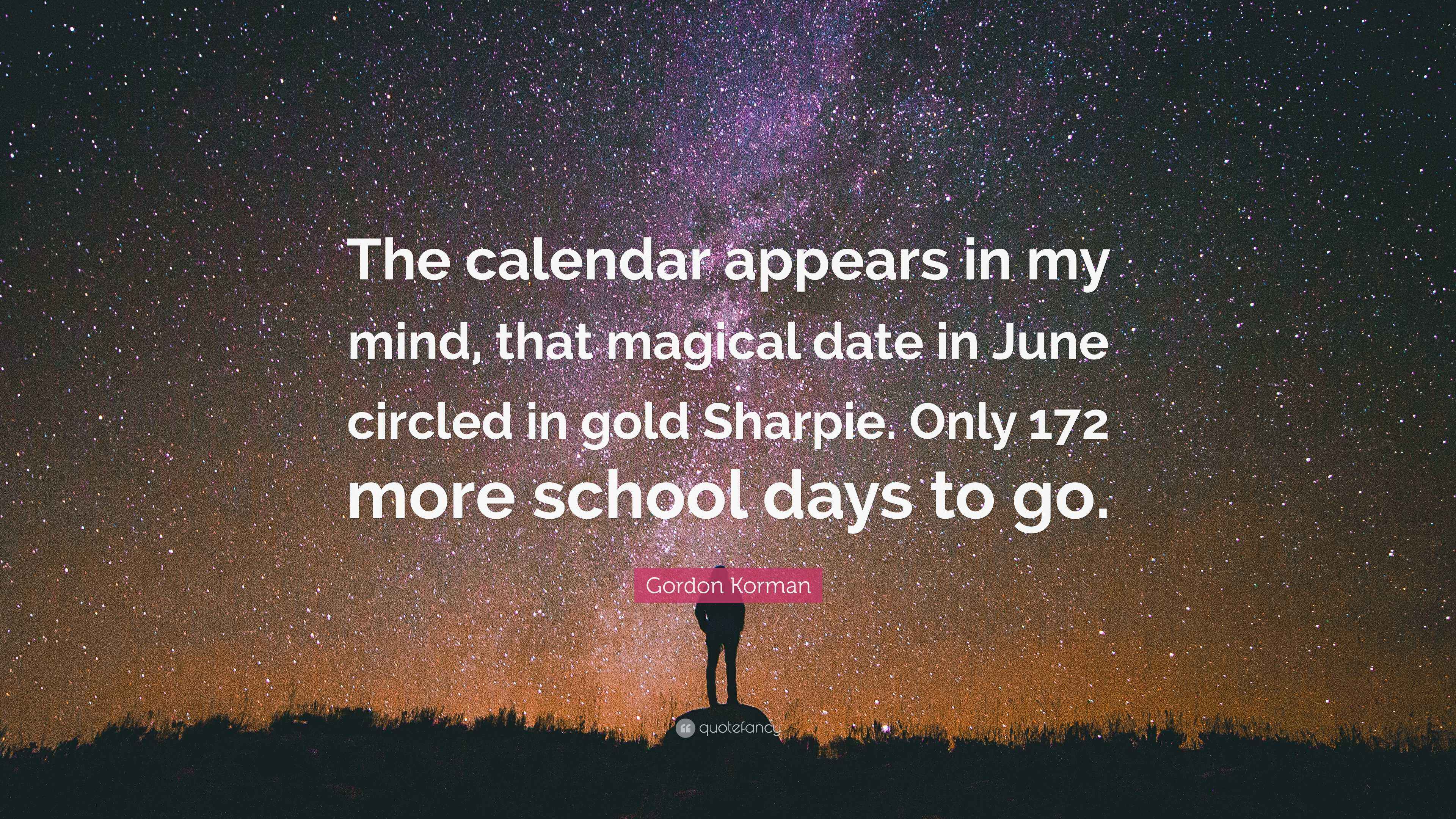 Gordon Korman Quote: “The calendar appears in my mind, that magical ...