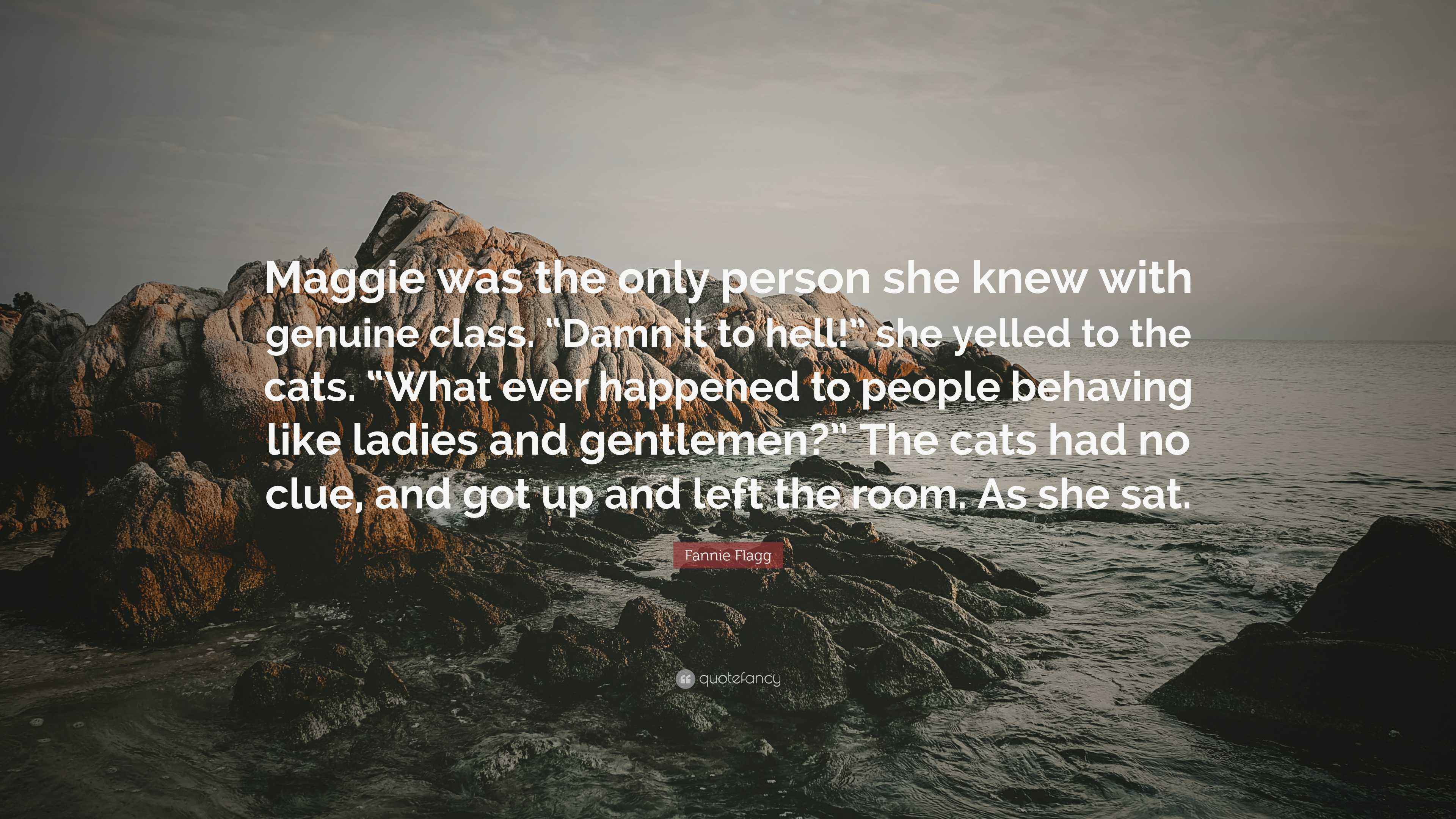 Fannie Flagg Quote: “Maggie was the only person she knew with genuine ...