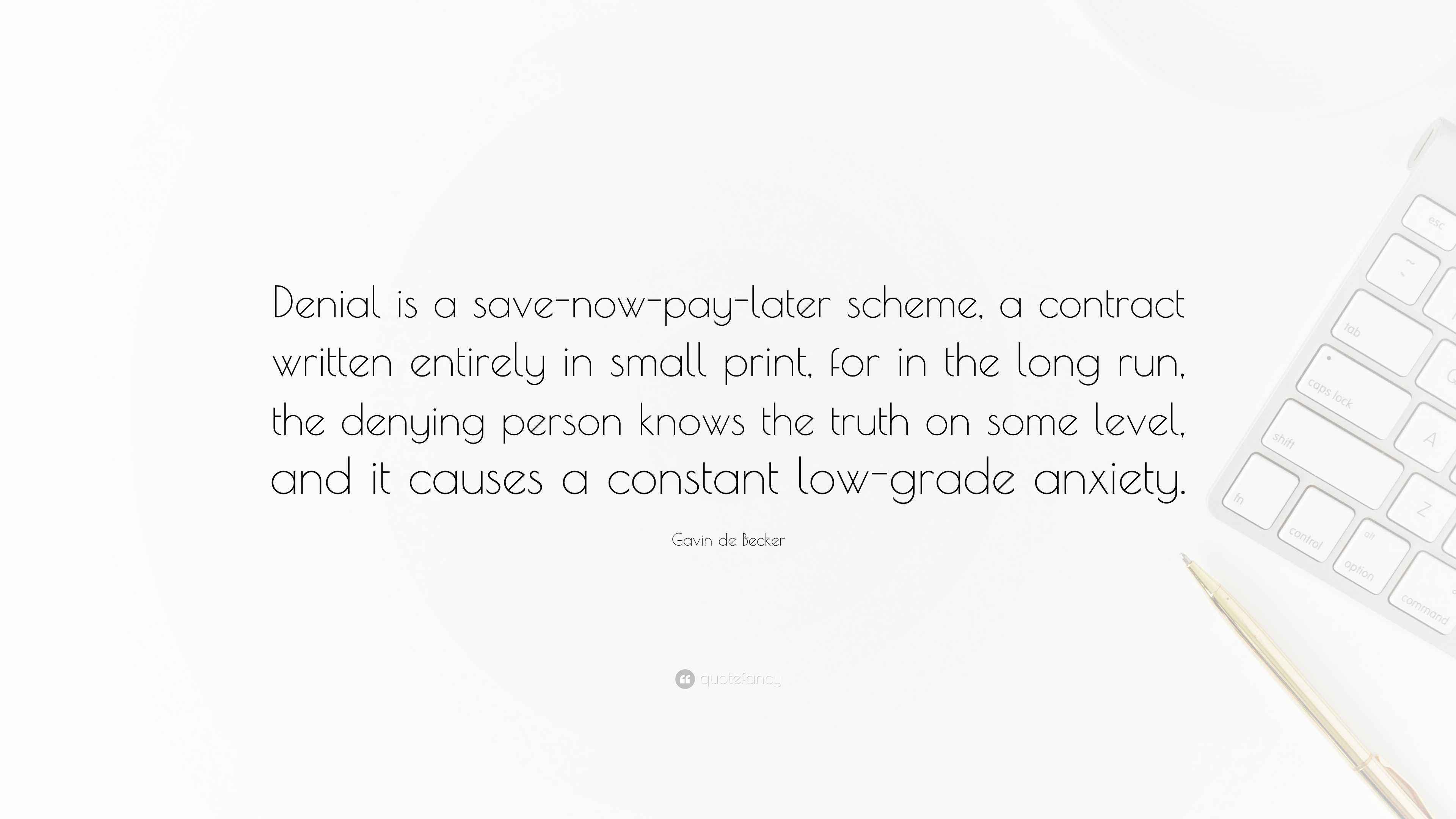 Gavin de Becker Quote: “Denial is a save-now-pay-later scheme, a ...