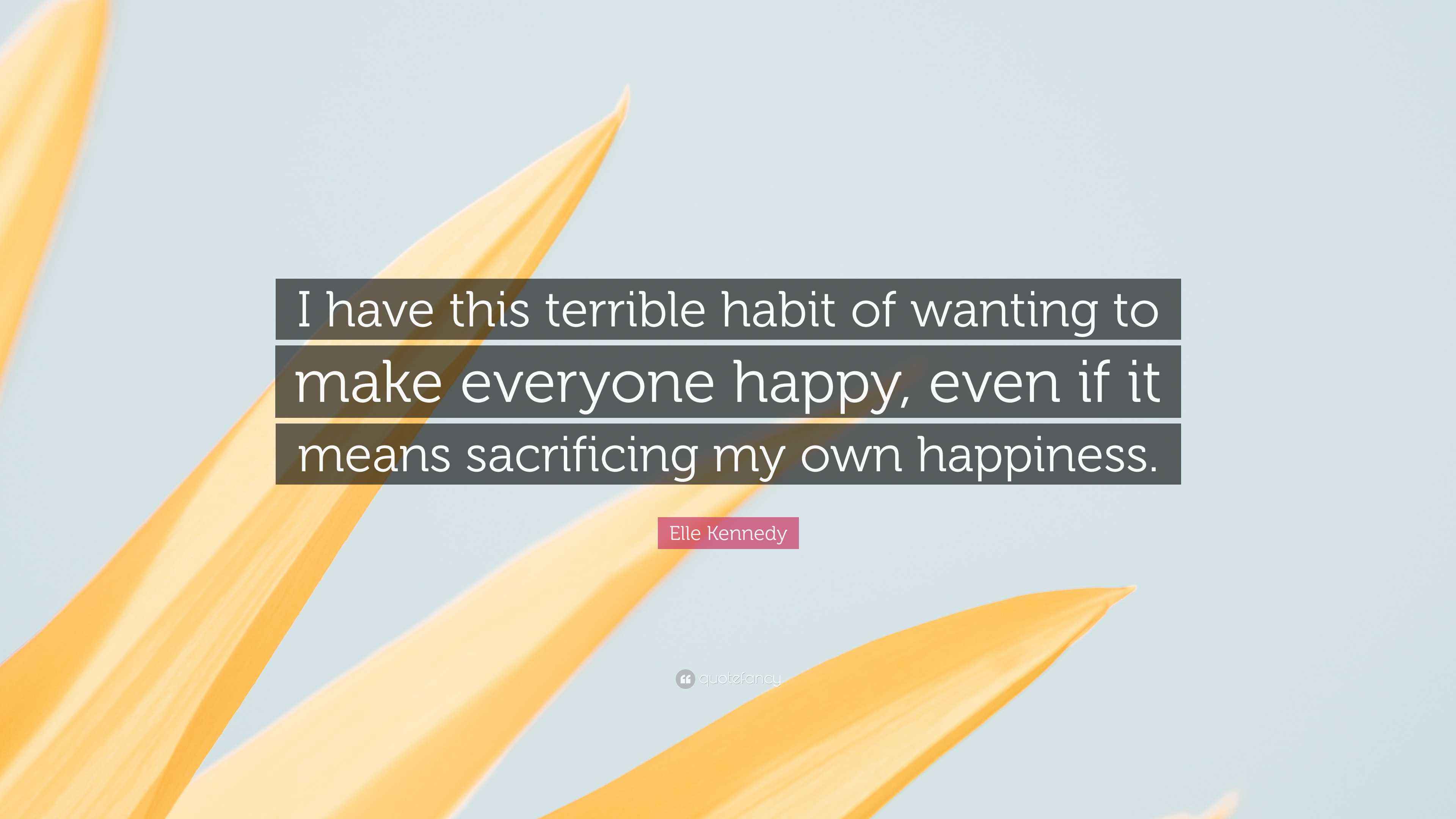 Elle Kennedy Quote: “I have this terrible habit of wanting to make ...