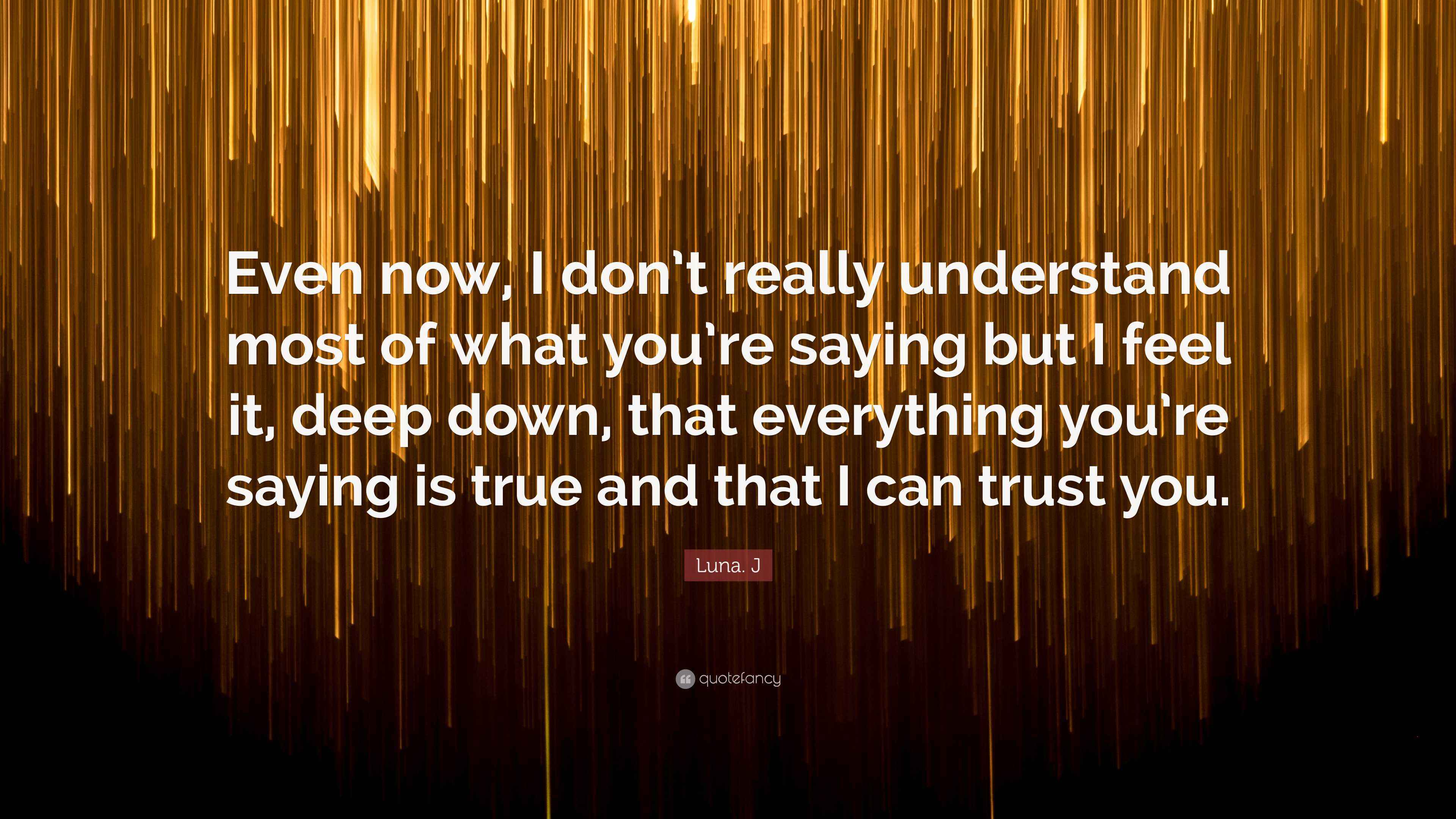 Luna. J Quote: “Even now, I don’t really understand most of what you’re ...