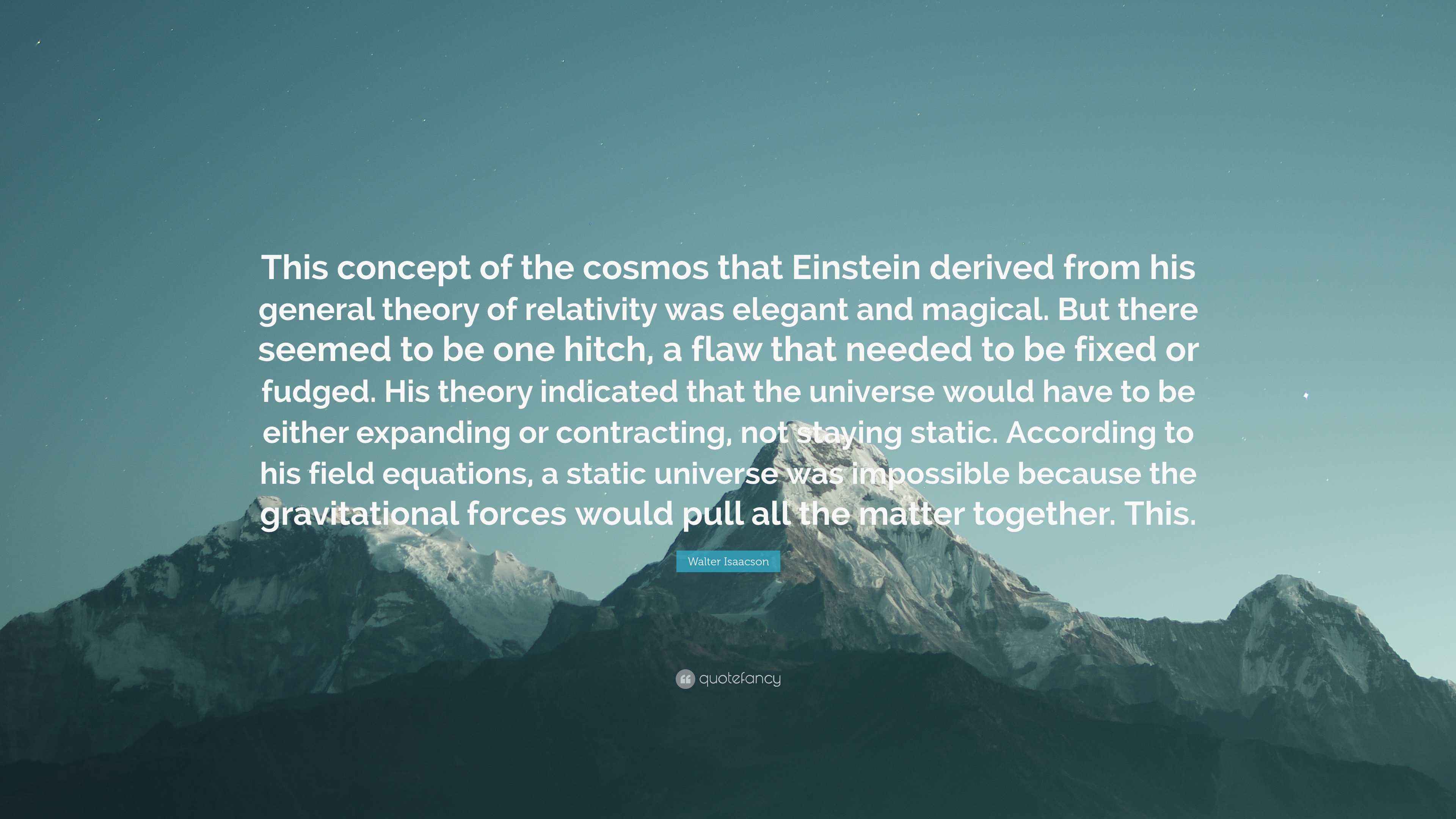 Walter Isaacson Quote: “This concept of the cosmos that Einstein ...