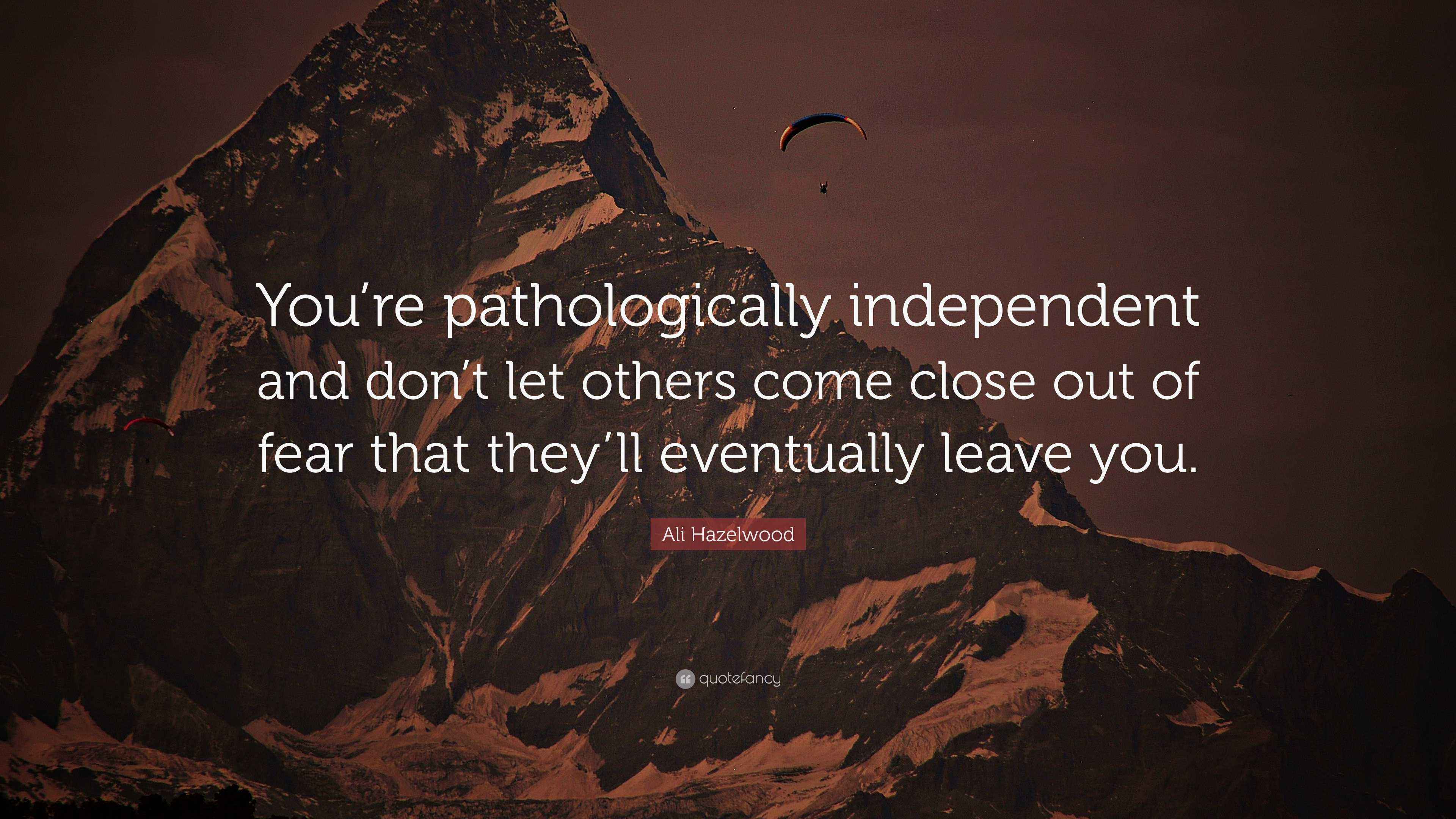 Ali Hazelwood Quote: “You’re pathologically independent and don’t let ...
