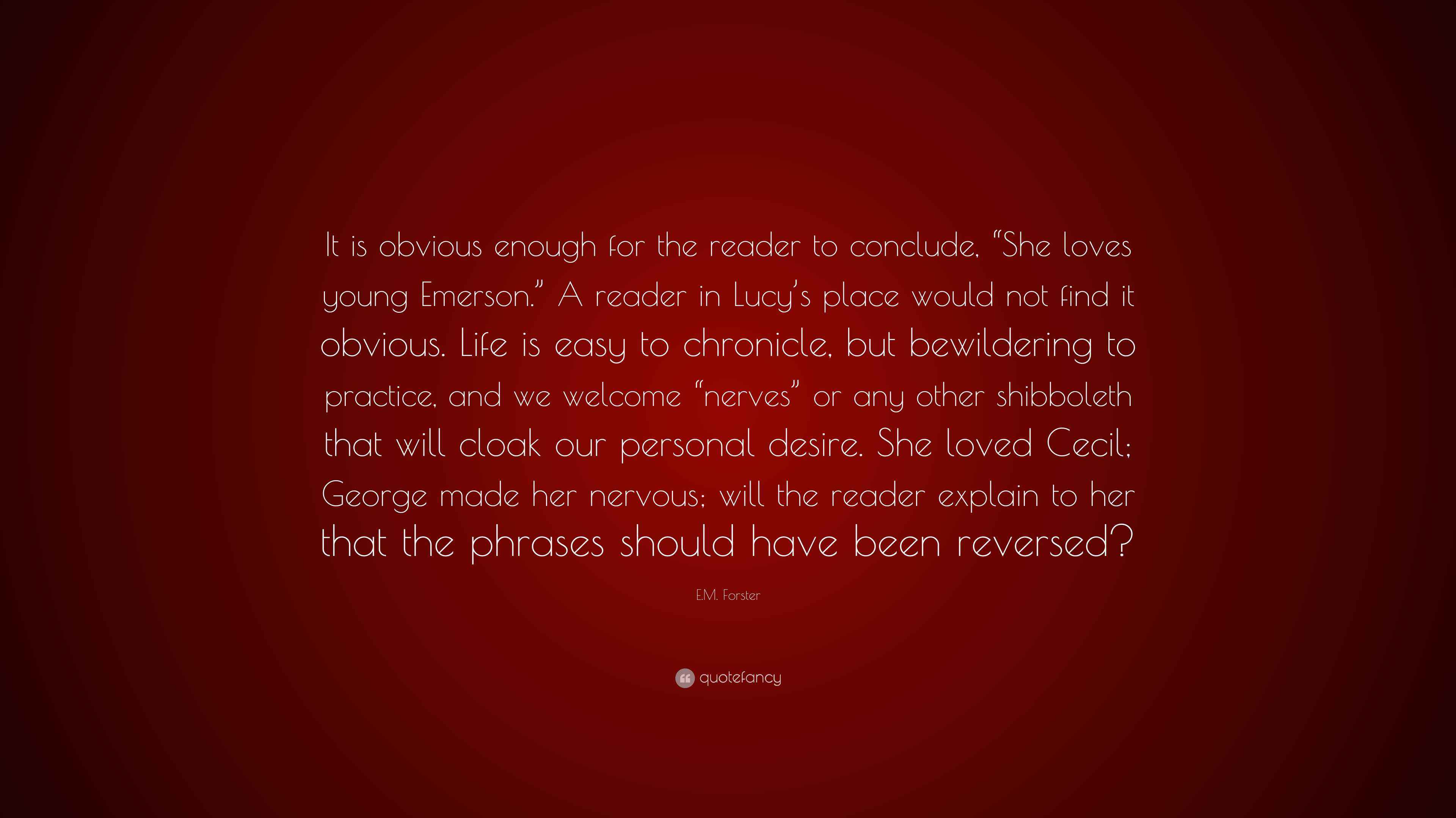 E.M. Forster Quote: “It is obvious enough for the reader to conclude ...