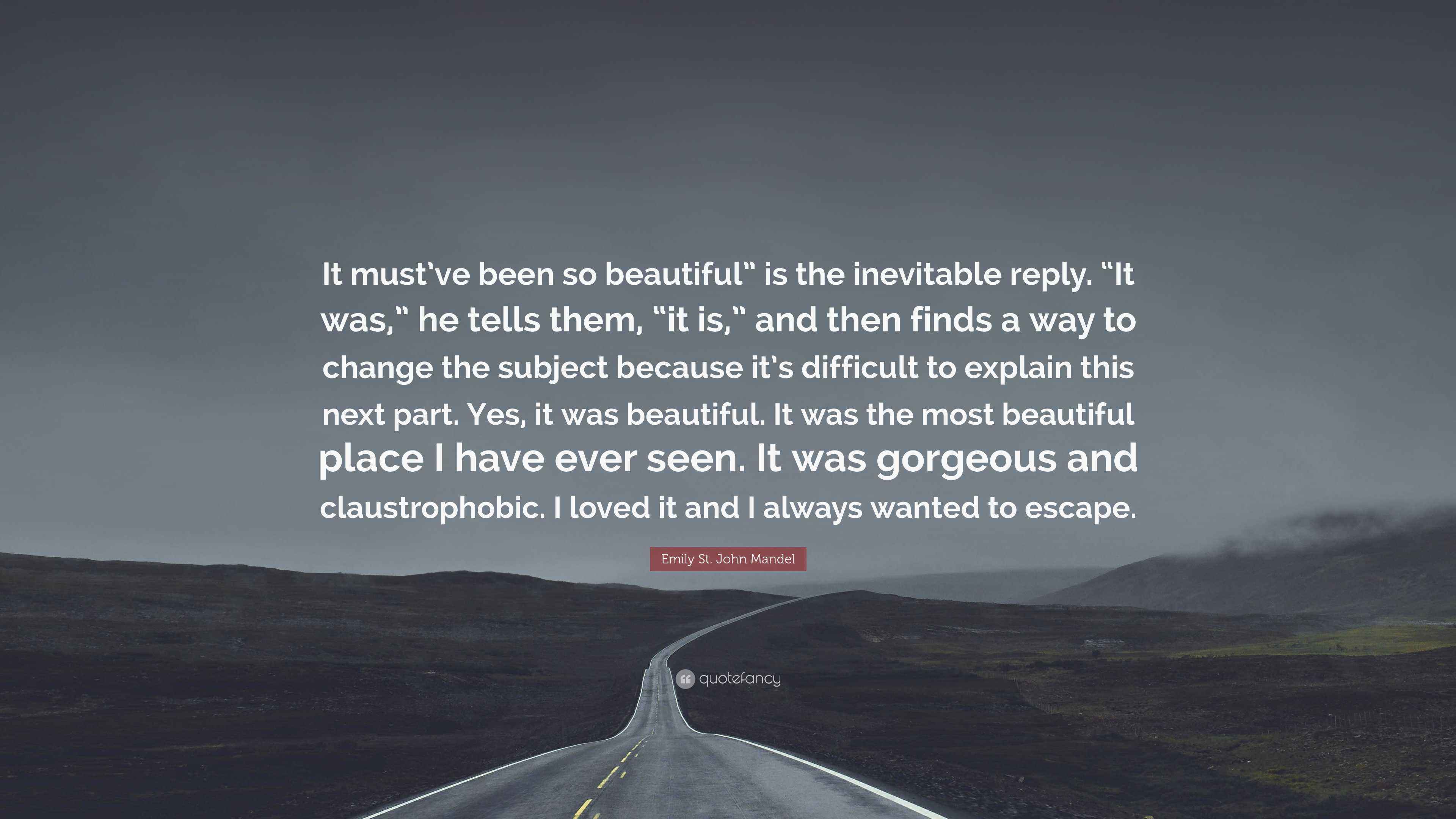Emily St. John Mandel Quote: “It must’ve been so beautiful” is the ...