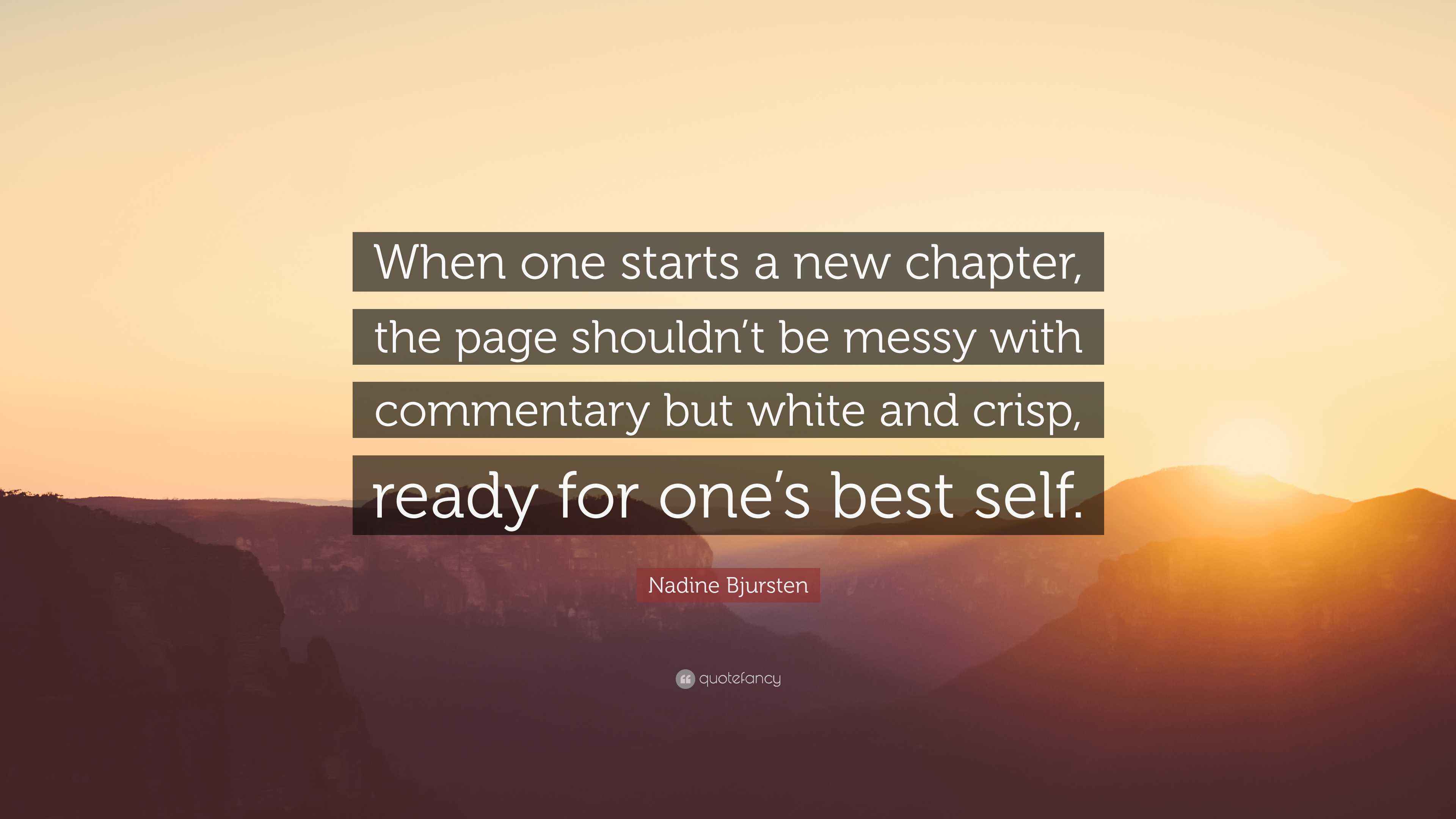 Nadine Bjursten Quote: “When one starts a new chapter, the page shouldn ...