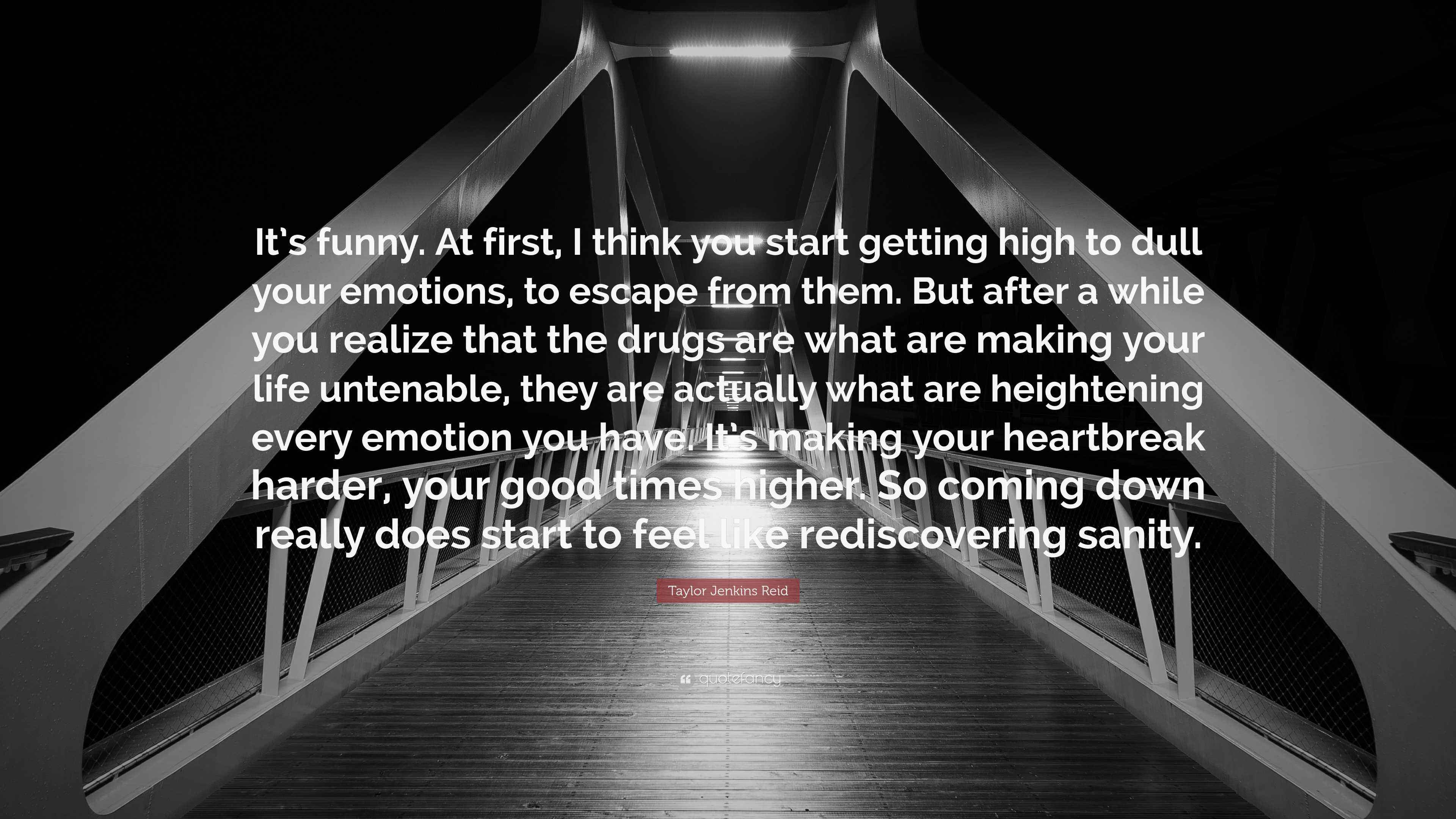 Taylor Jenkins Reid Quote: “It’s funny. At first, I think you start ...