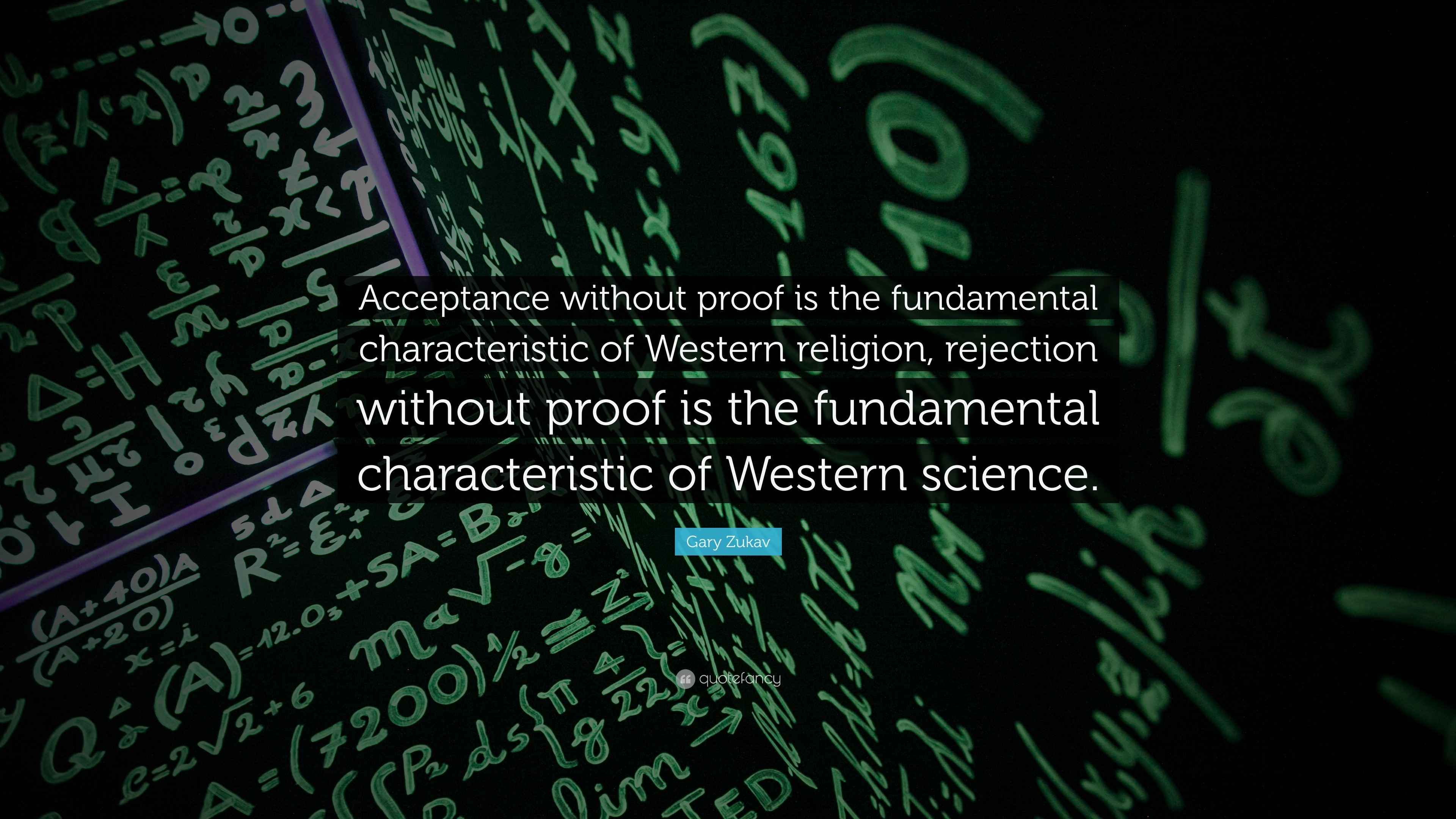 Gary Zukav Quote: “Acceptance without proof is the fundamental ...