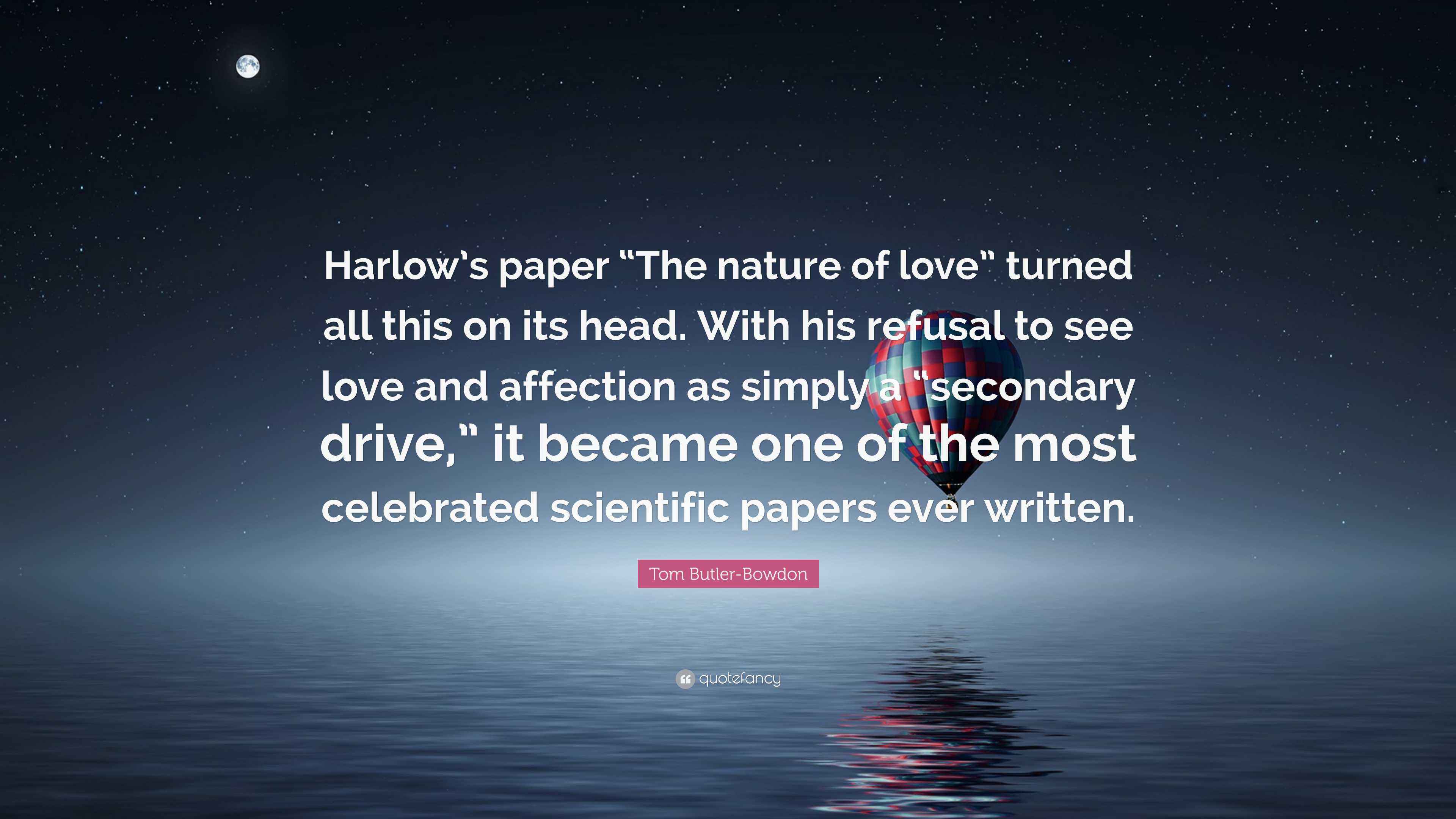 Tom Butler-Bowdon Quote: “Harlow’s paper “The nature of love” turned ...