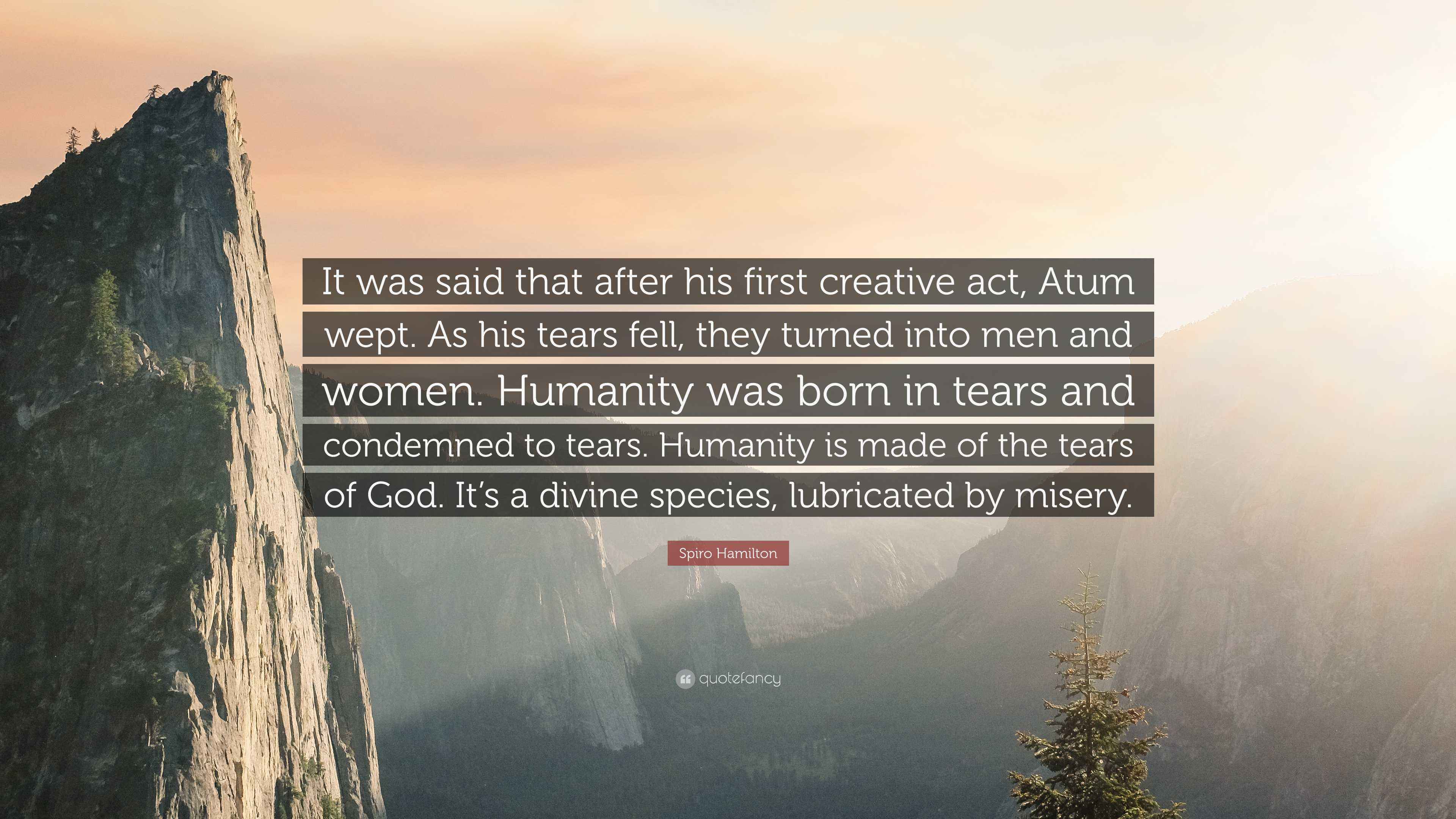 Spiro Hamilton Quote: “It was said that after his first creative act ...