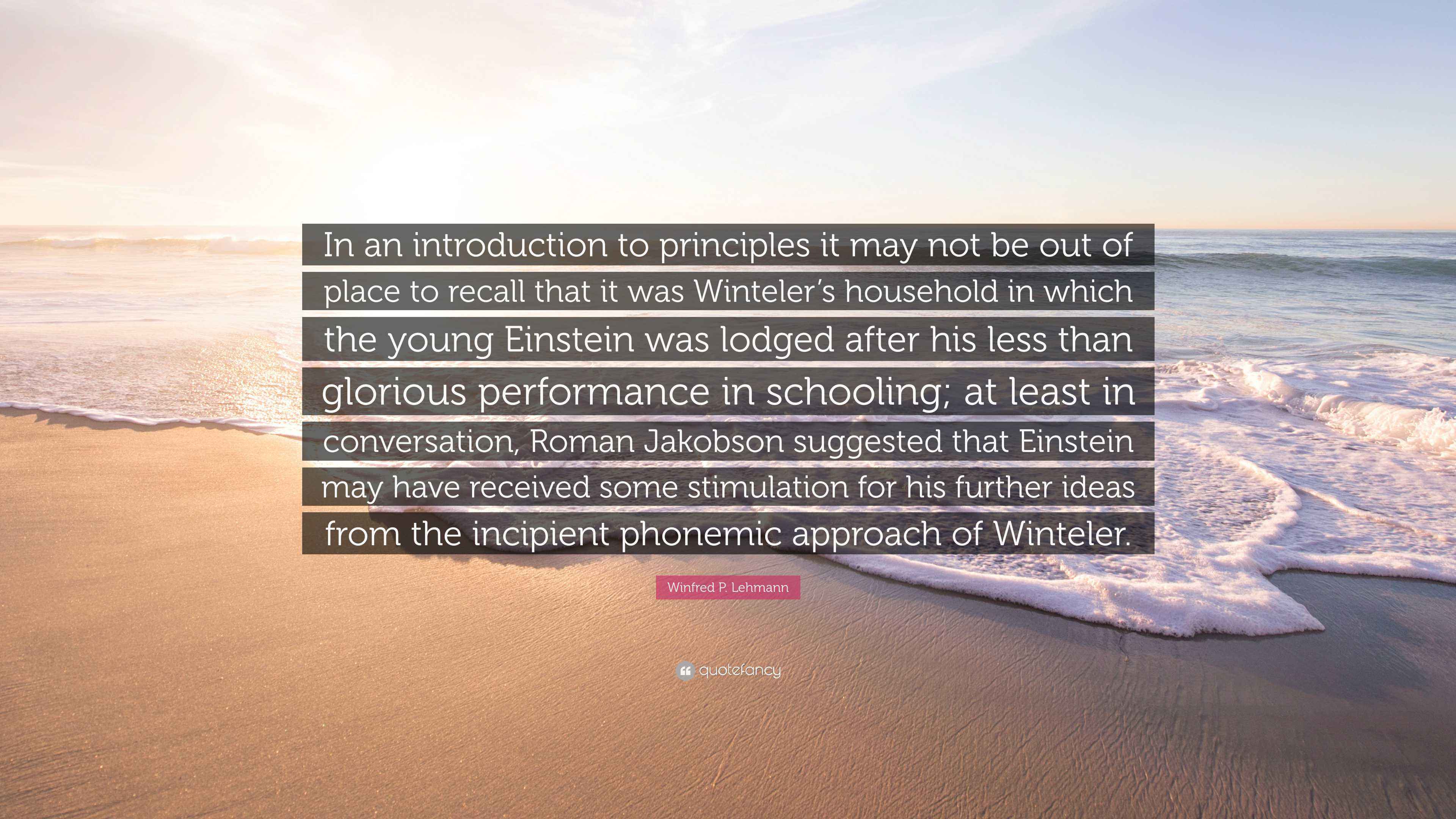 Winfred P. Lehmann Quote: “In an introduction to principles it may not ...