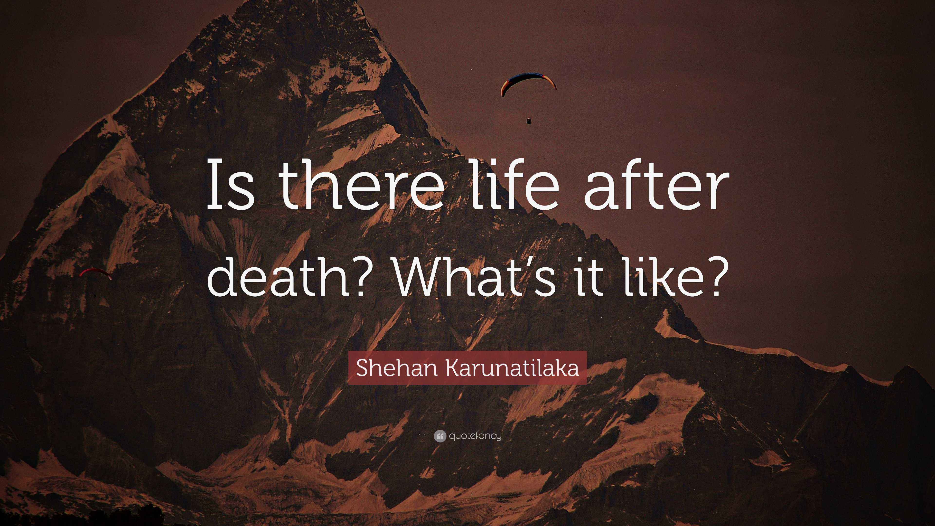 Shehan Karunatilaka Quote: “Is there life after death? What’s it like?”