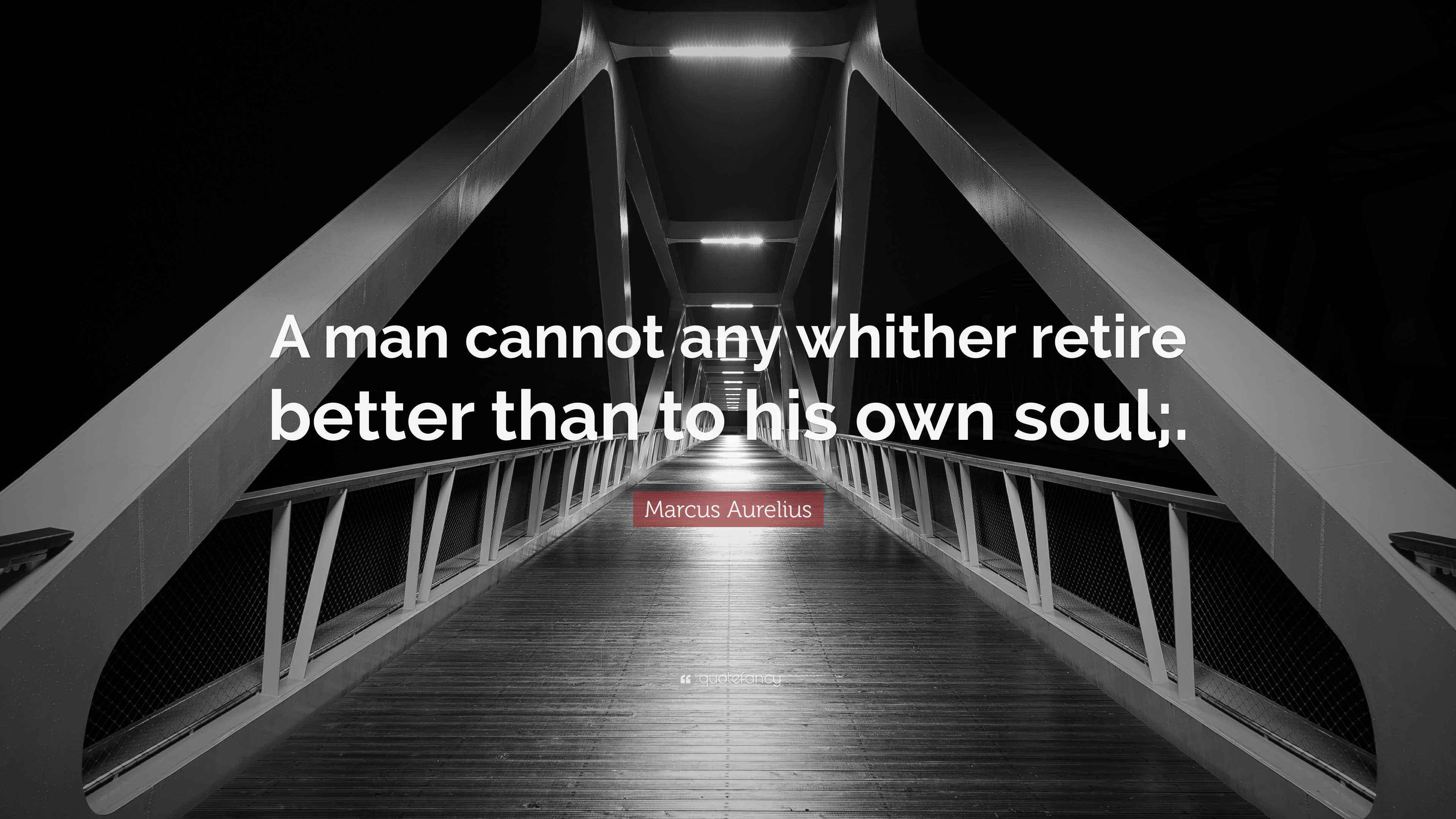 Marcus Aurelius Quote: “A man cannot any whither retire better than to ...