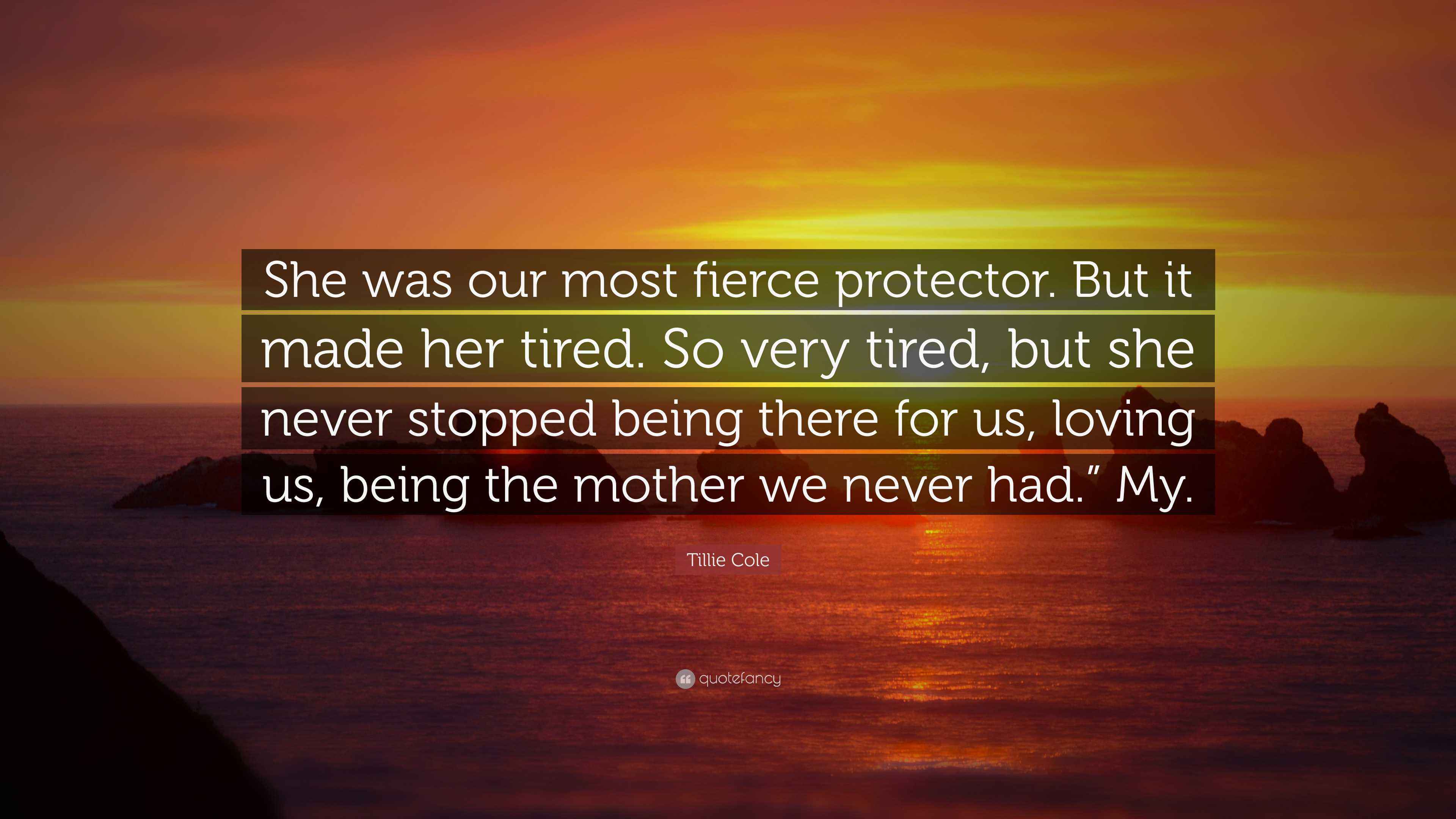 Tillie Cole Quote: “She was our most fierce protector. But it made her ...
