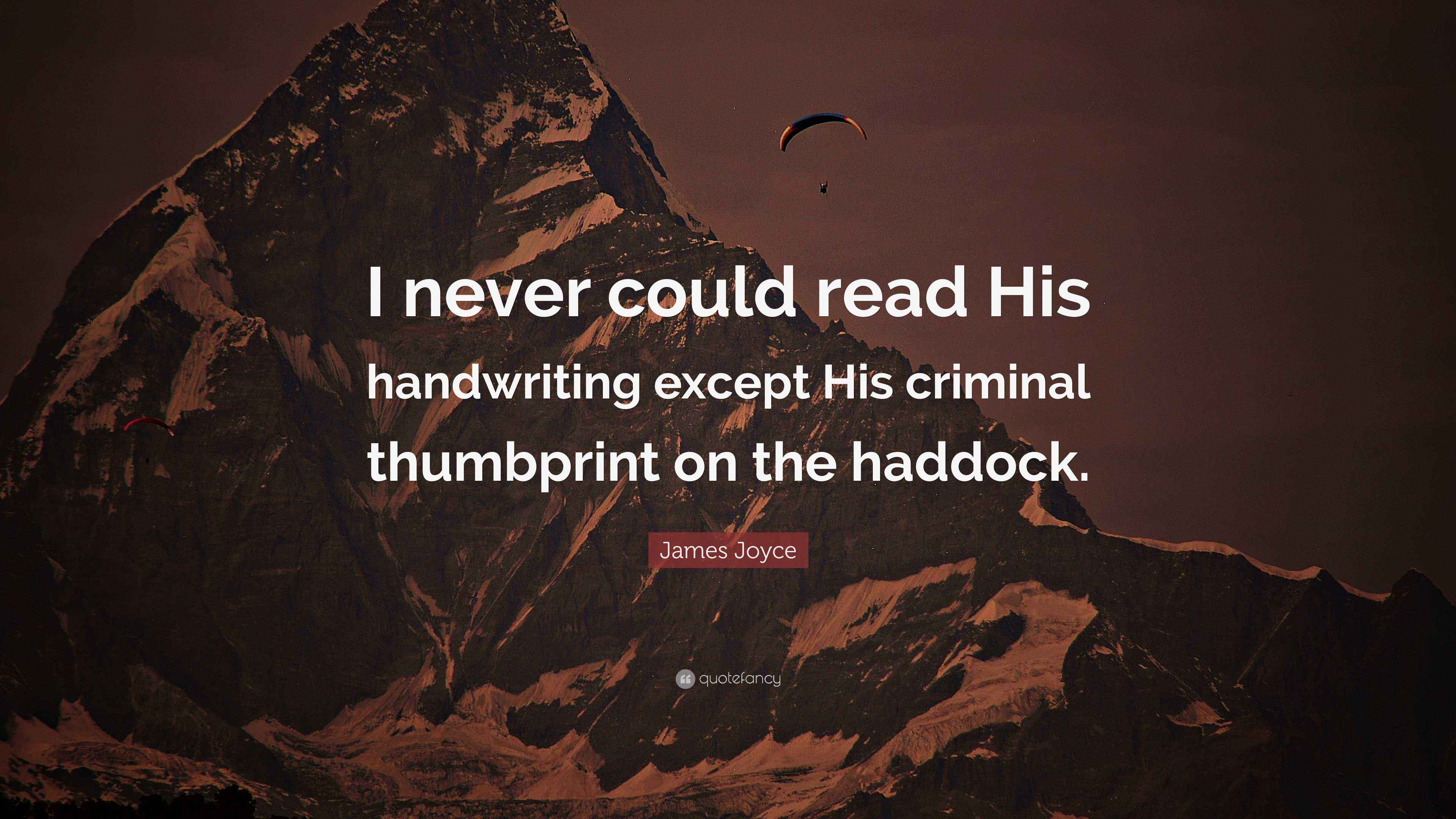 James Joyce Quote: “I never could read His handwriting except His ...