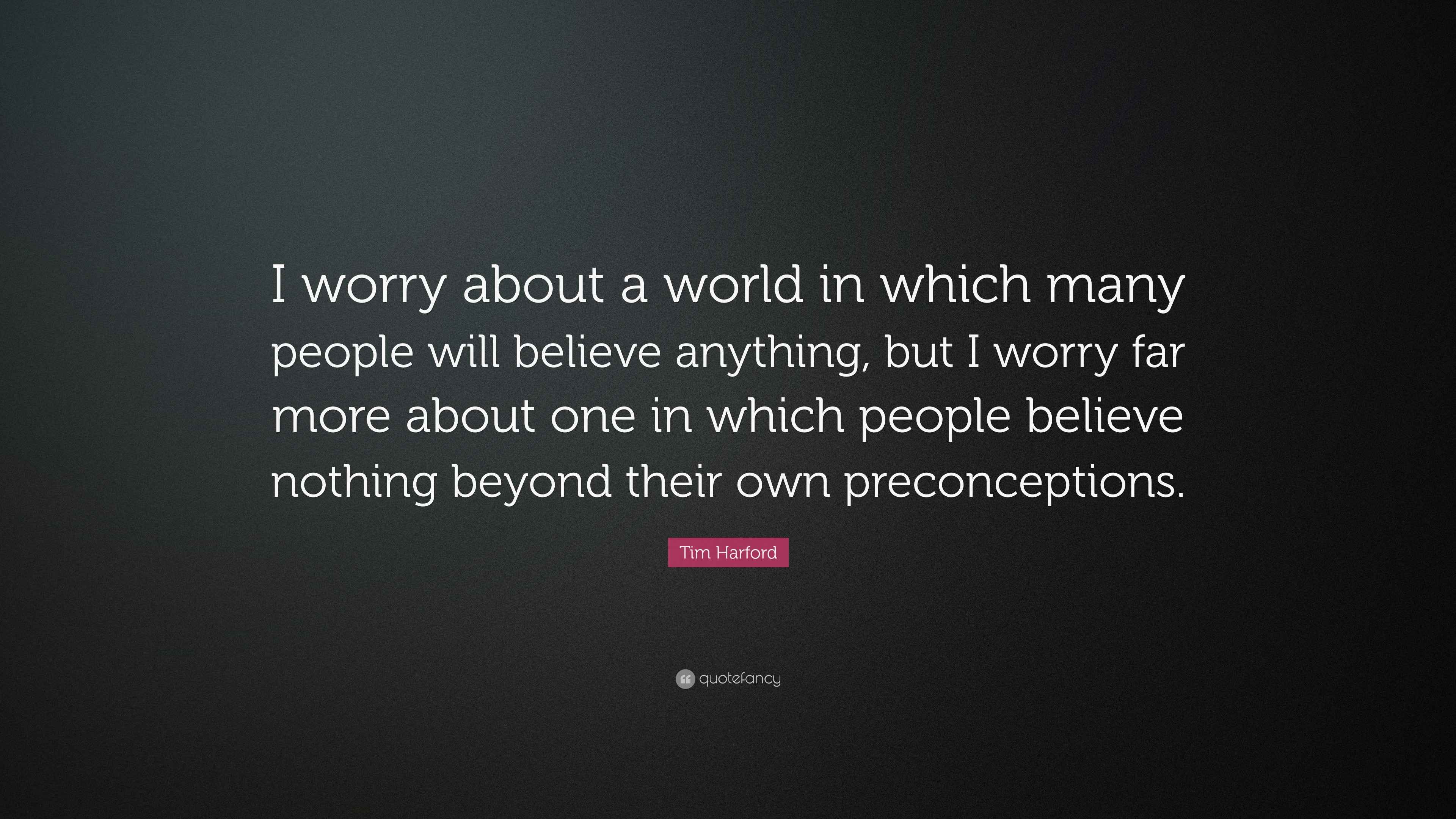 Tim Harford Quote: “I worry about a world in which many people will ...
