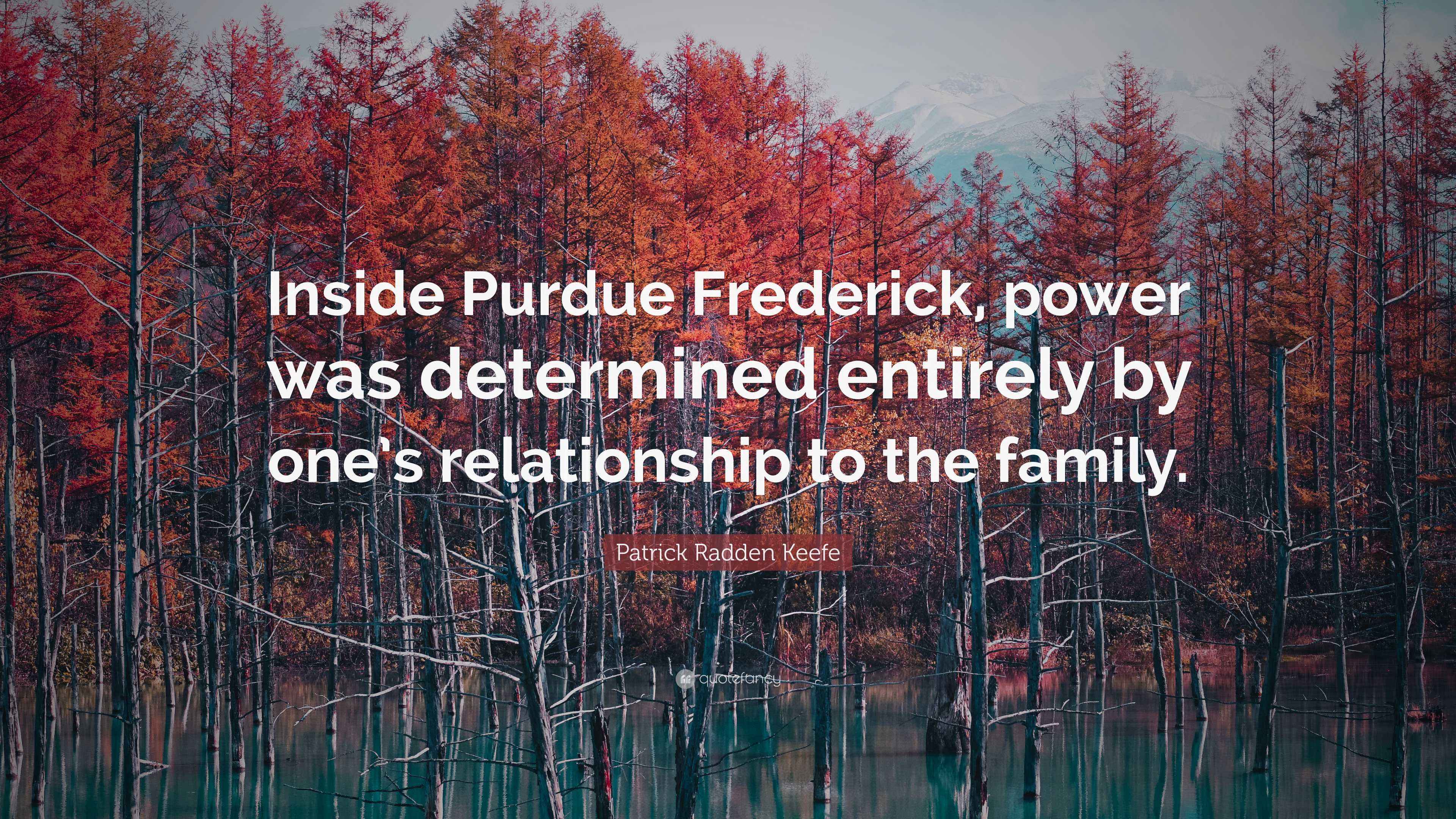 Patrick Radden Keefe Quote: “Inside Purdue Frederick, power was ...
