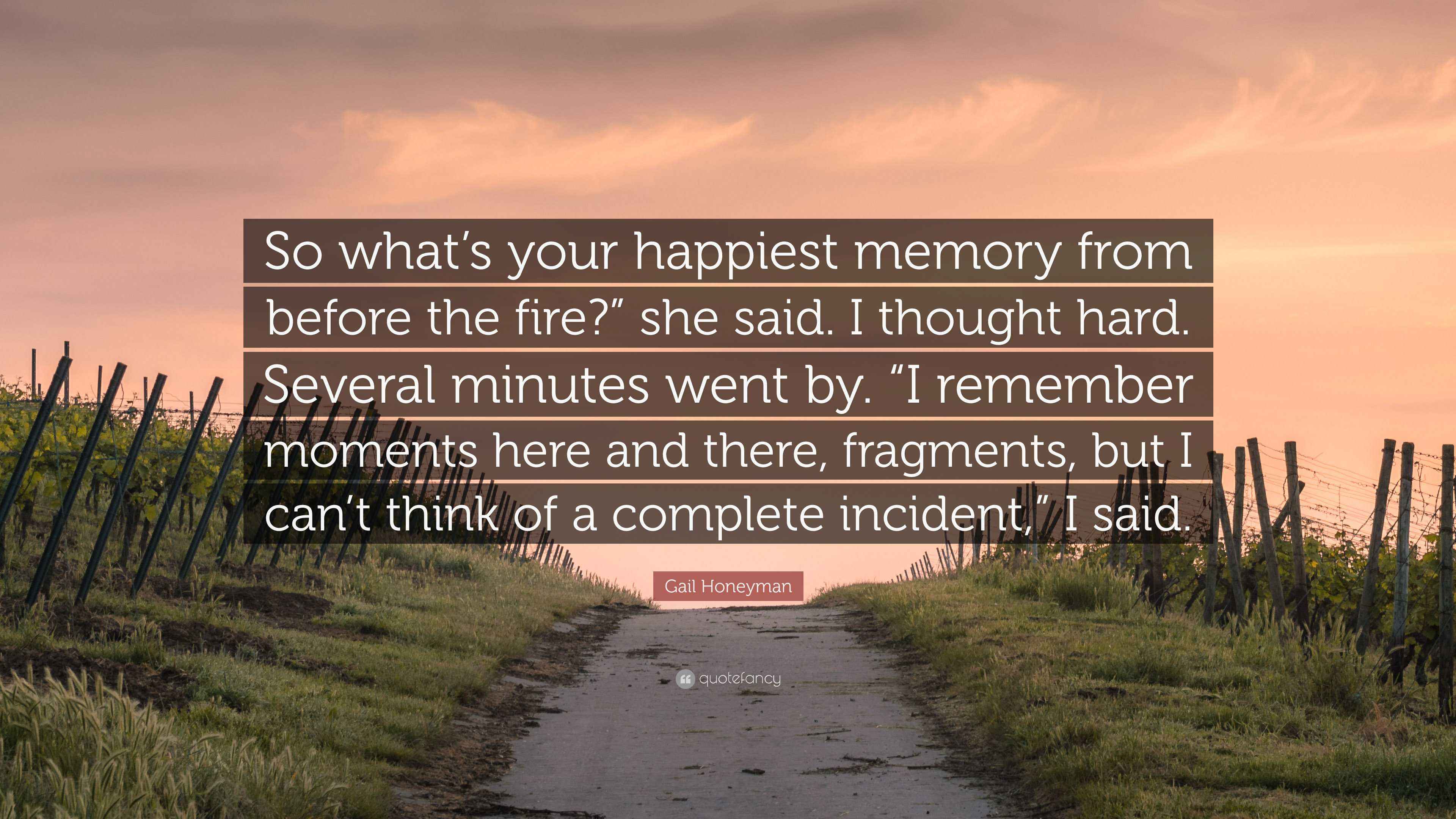Gail Honeyman Quote: “So what’s your happiest memory from before the ...