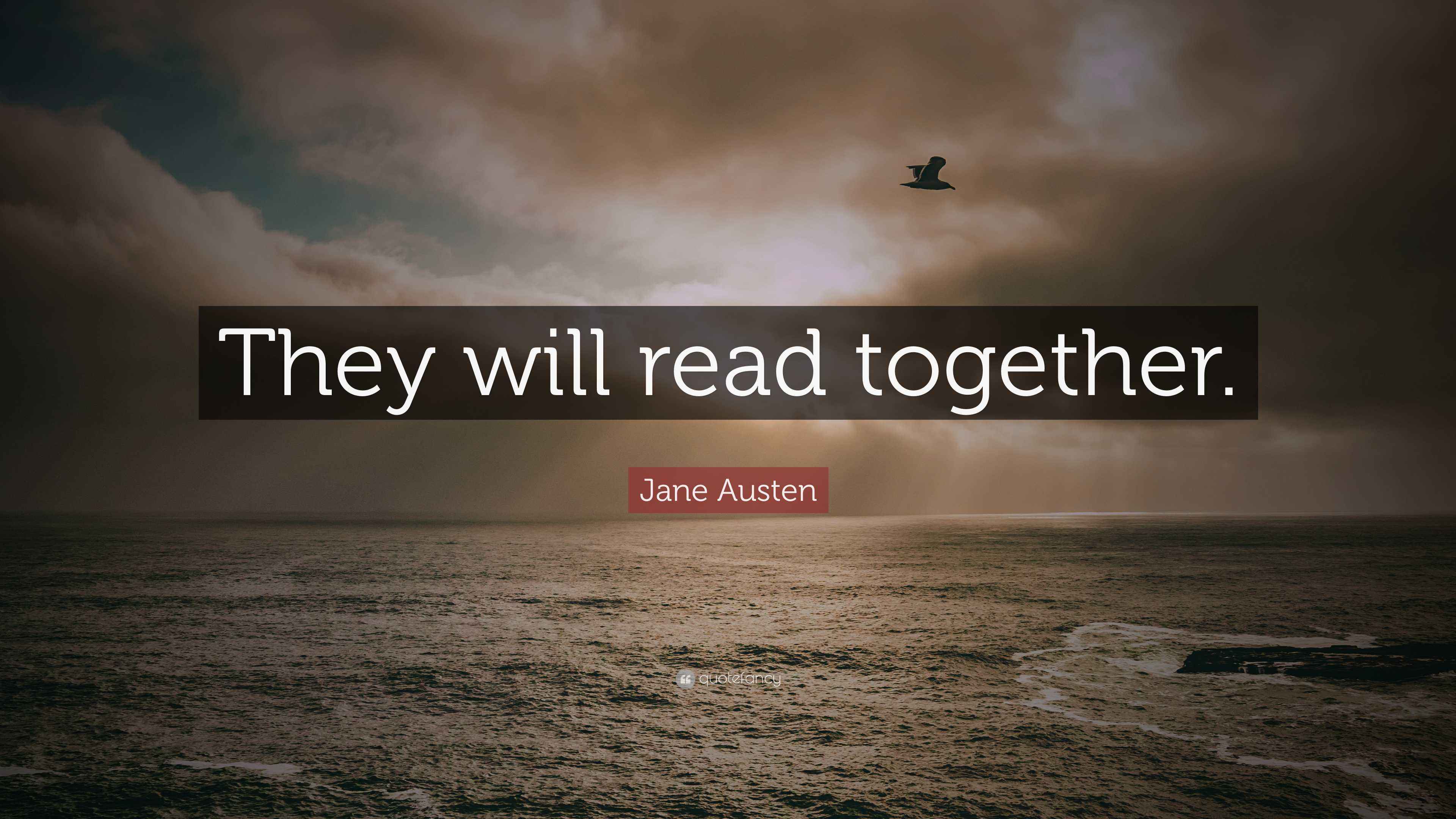 Jane Austen Quote: “They will read together.”