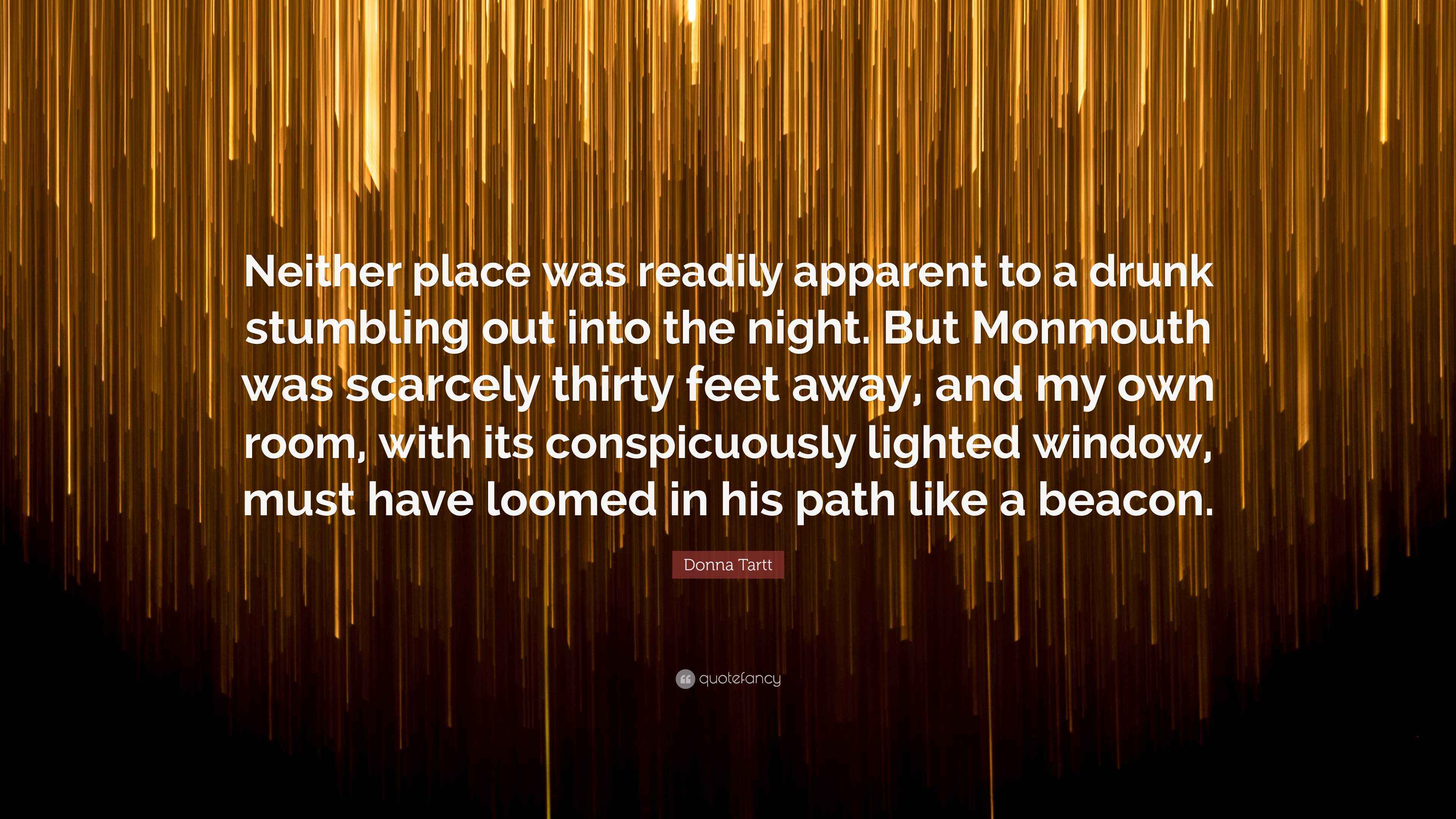 Donna Tartt Quote: “Neither place was readily apparent to a drunk ...