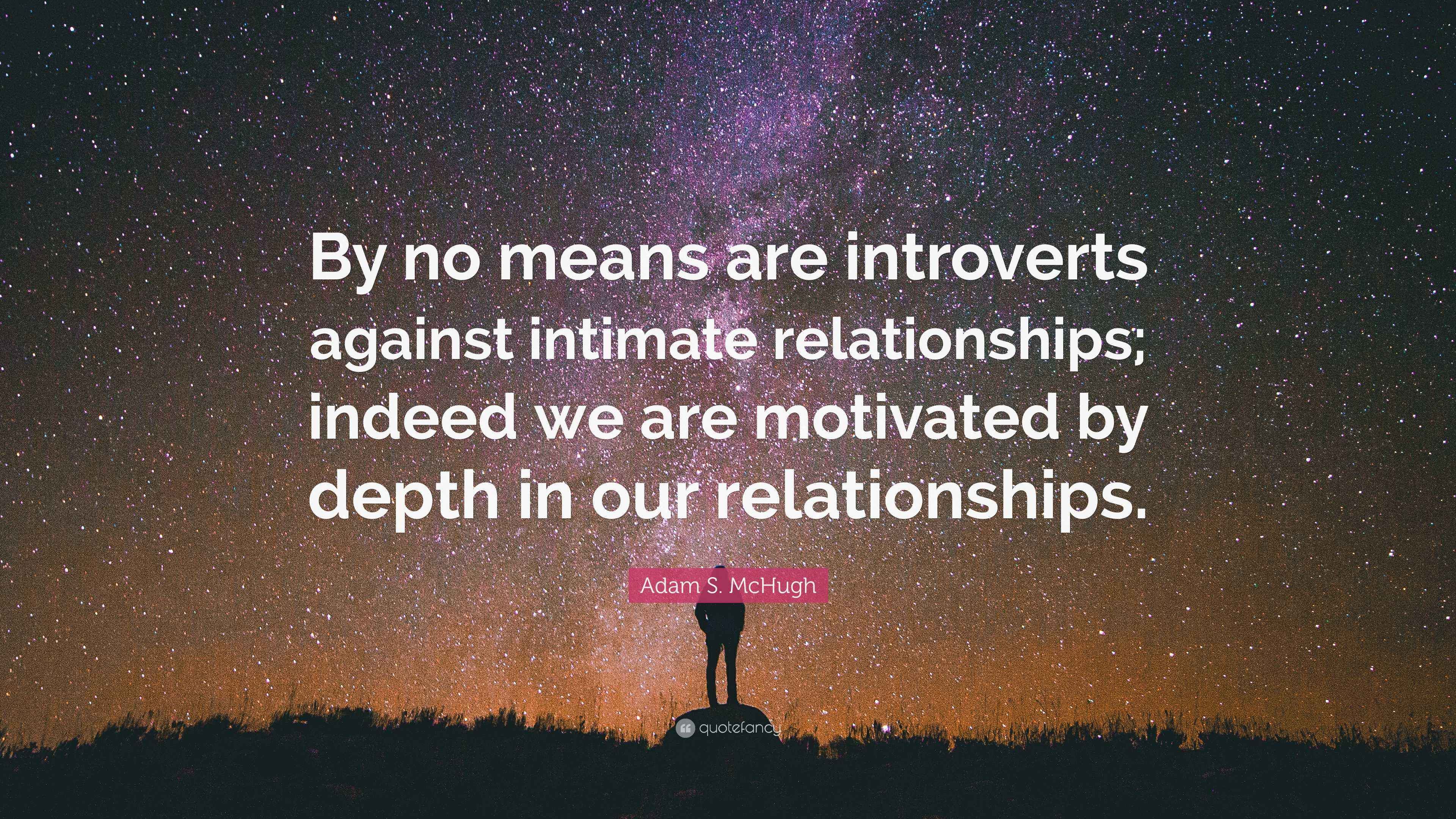 Adam S. McHugh Quote: “By no means are introverts against intimate ...