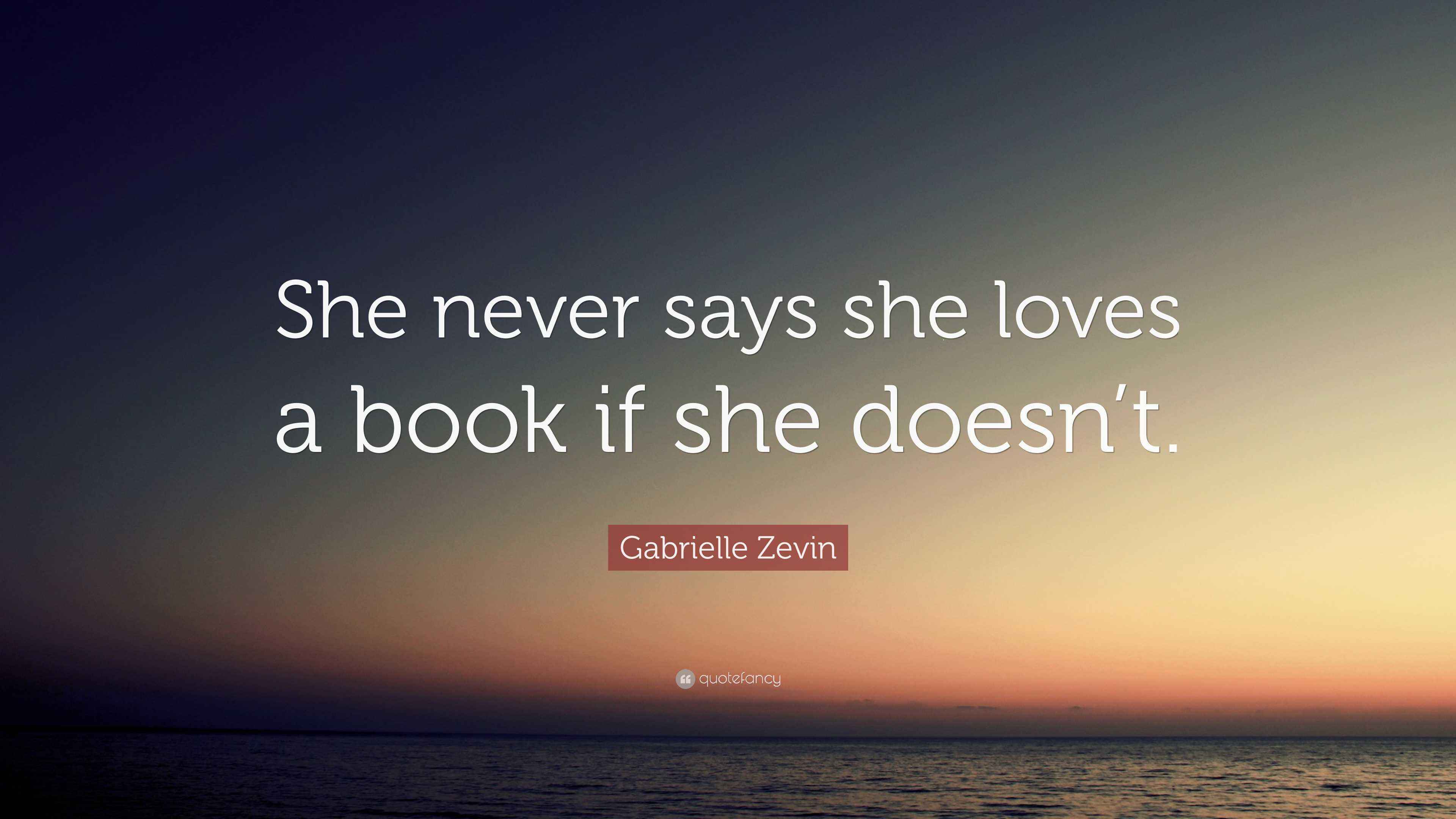 Gabrielle Zevin Quote: “She never says she loves a book if she doesn’t.”