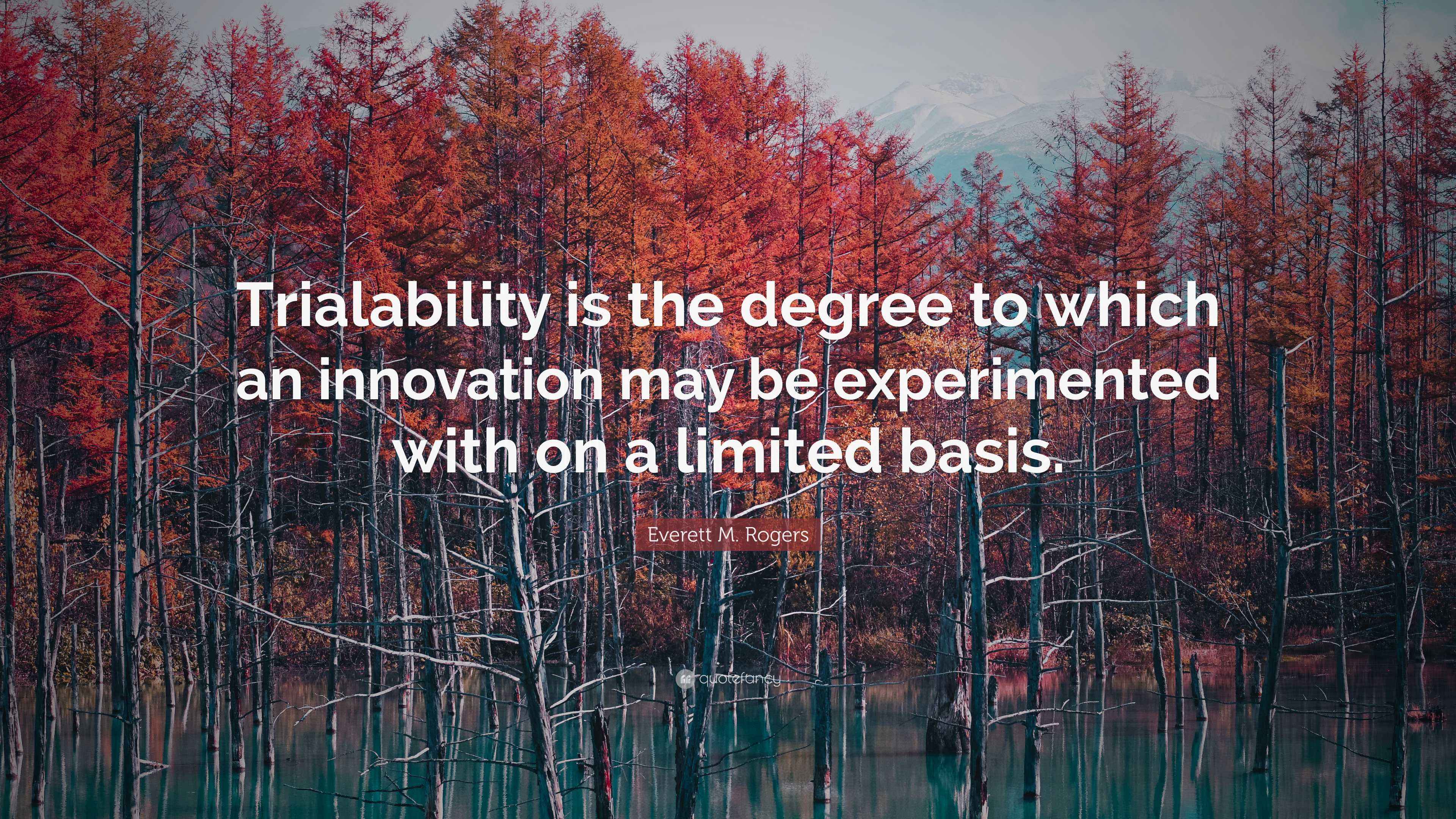 Everett M. Rogers Quote: “Trialability is the degree to which an ...