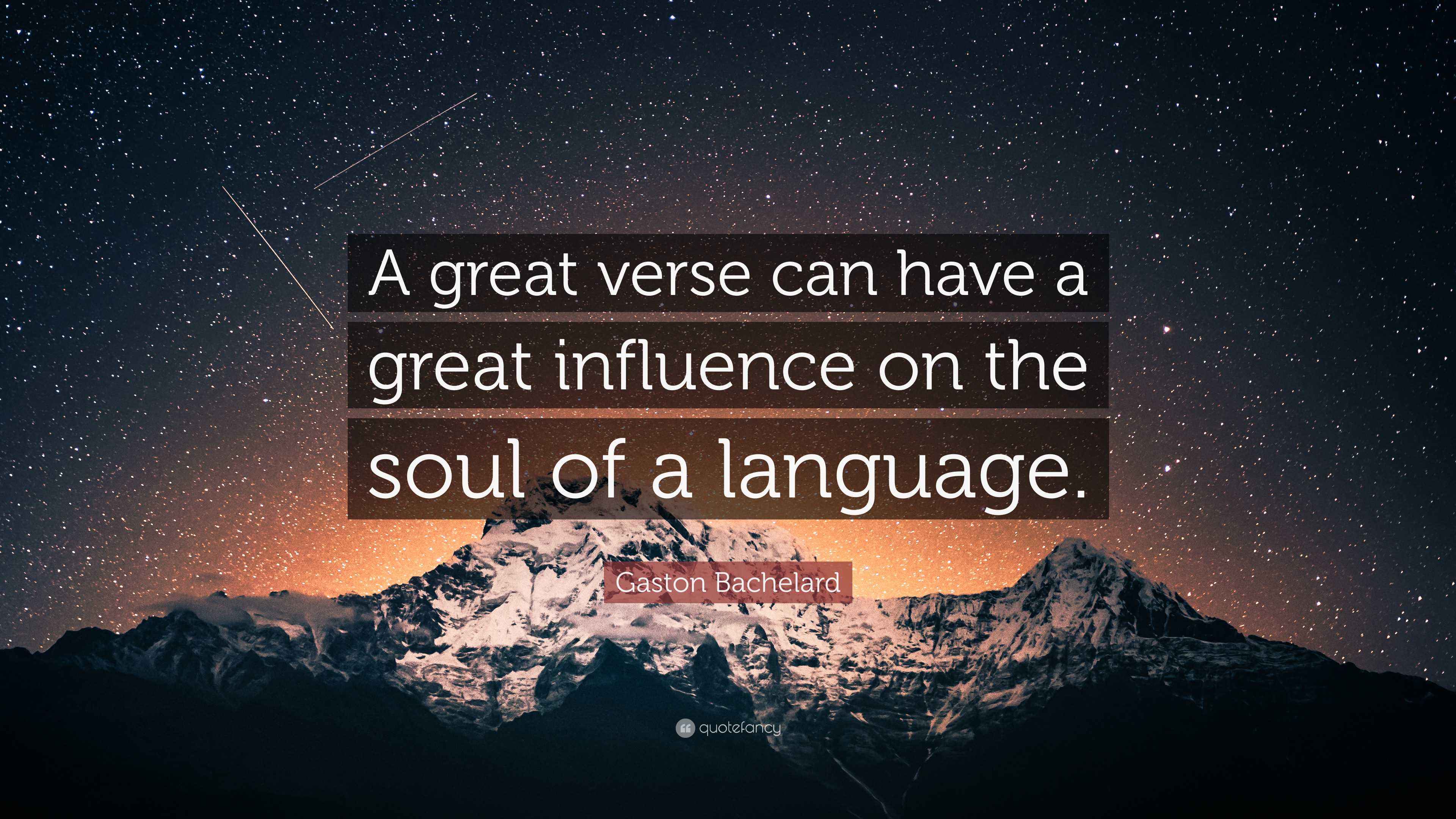 Gaston Bachelard Quote: “A great verse can have a great influence on ...