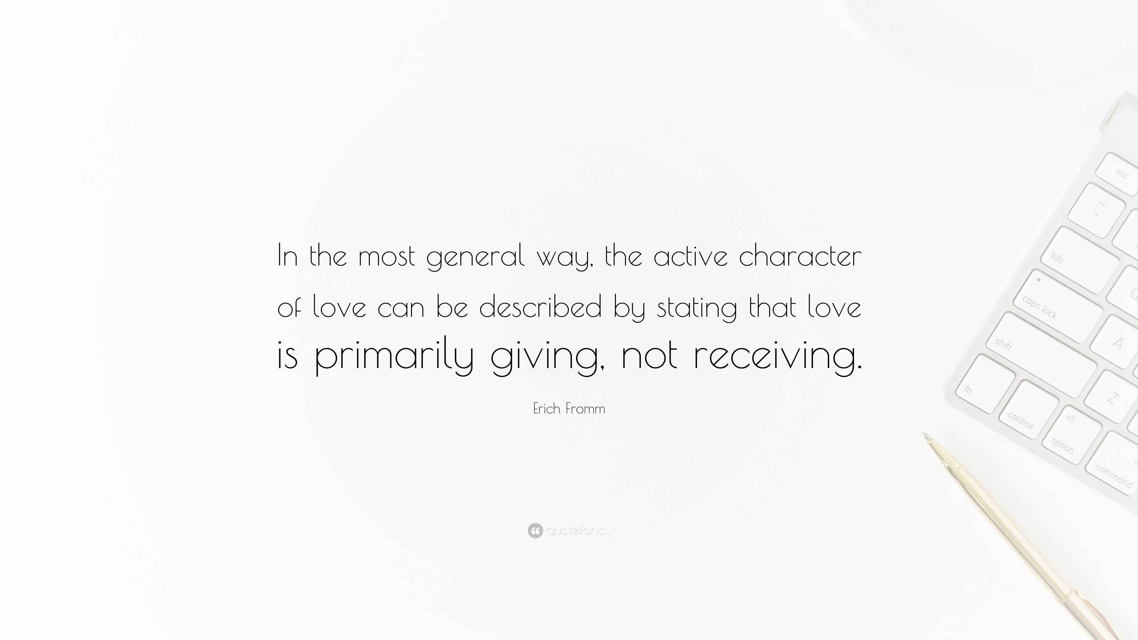 Erich Fromm Quote: “In the most general way, the active character of ...
