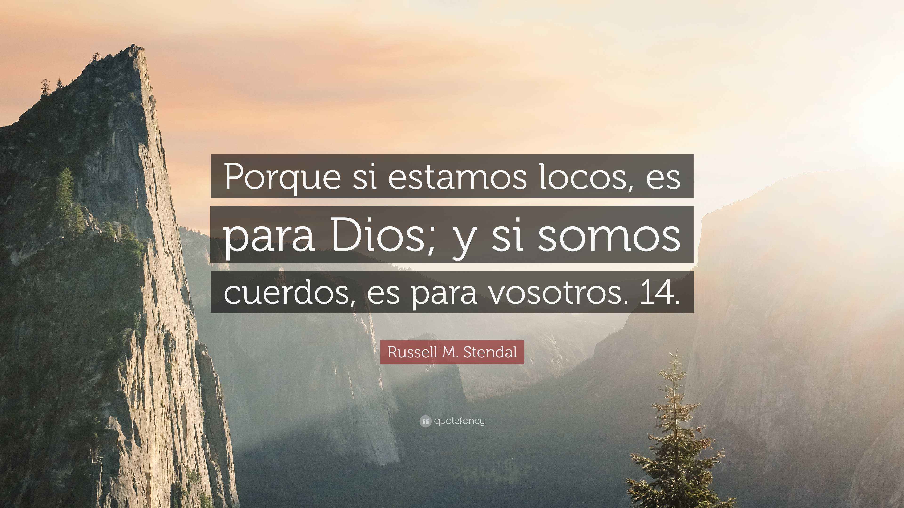 Russell M. Stendal Quote: “Porque si estamos locos, es para Dios; y si ...