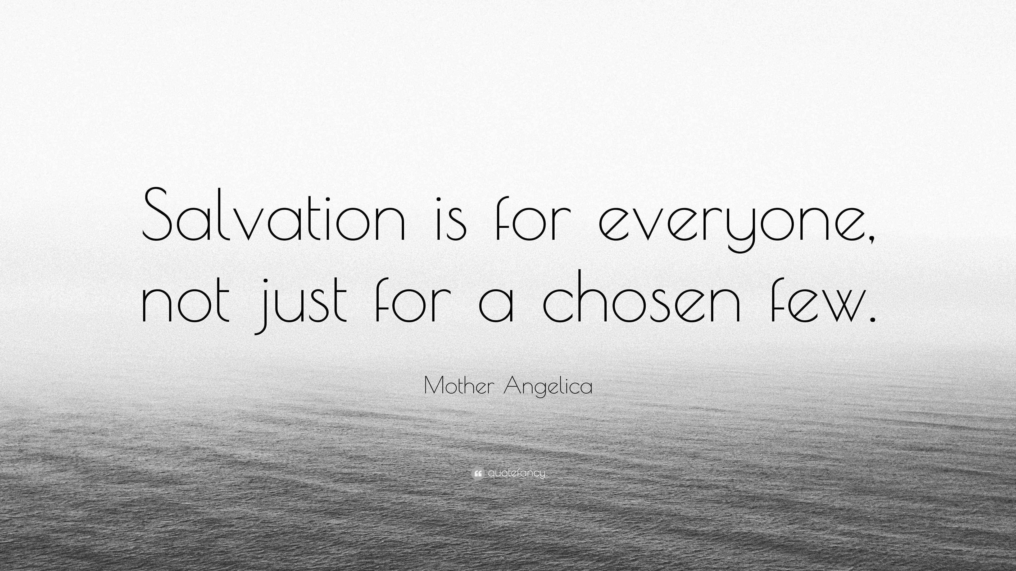 Mother Angelica Quote: “Salvation is for everyone, not just for a ...