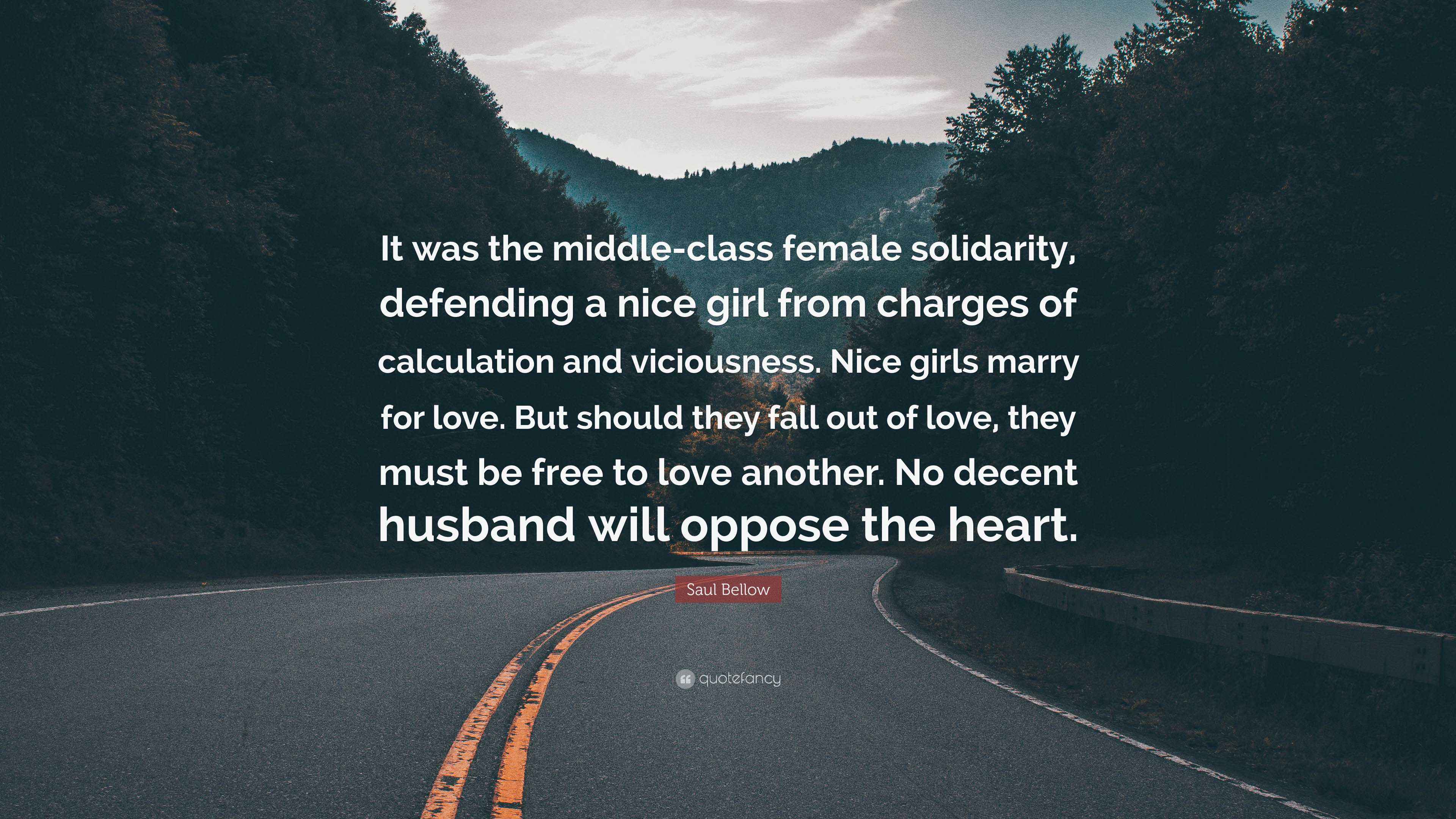 Saul Bellow Quote: “It was the middle-class female solidarity ...