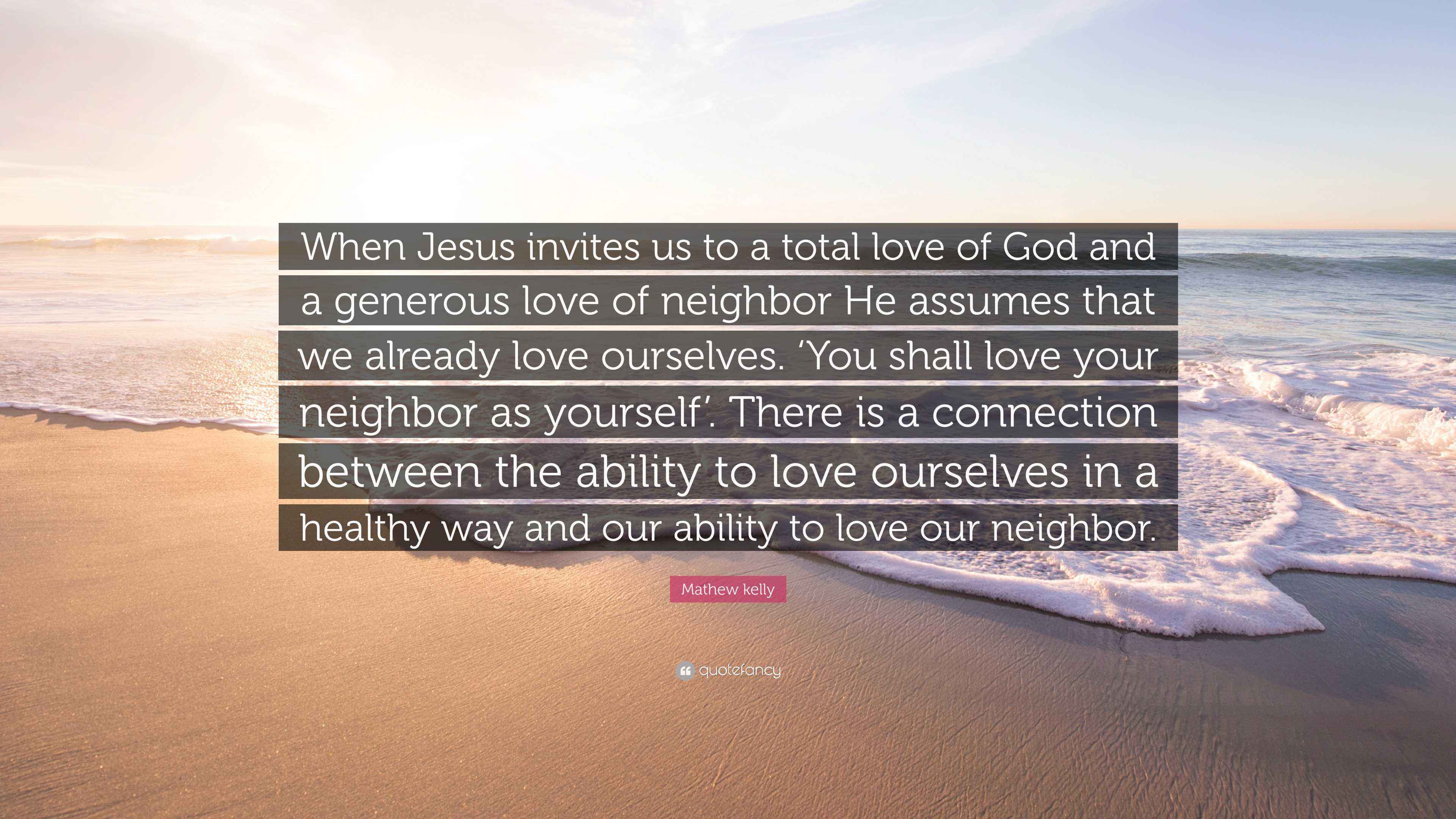 Mathew kelly Quote: “When Jesus invites us to a total love of God and a ...