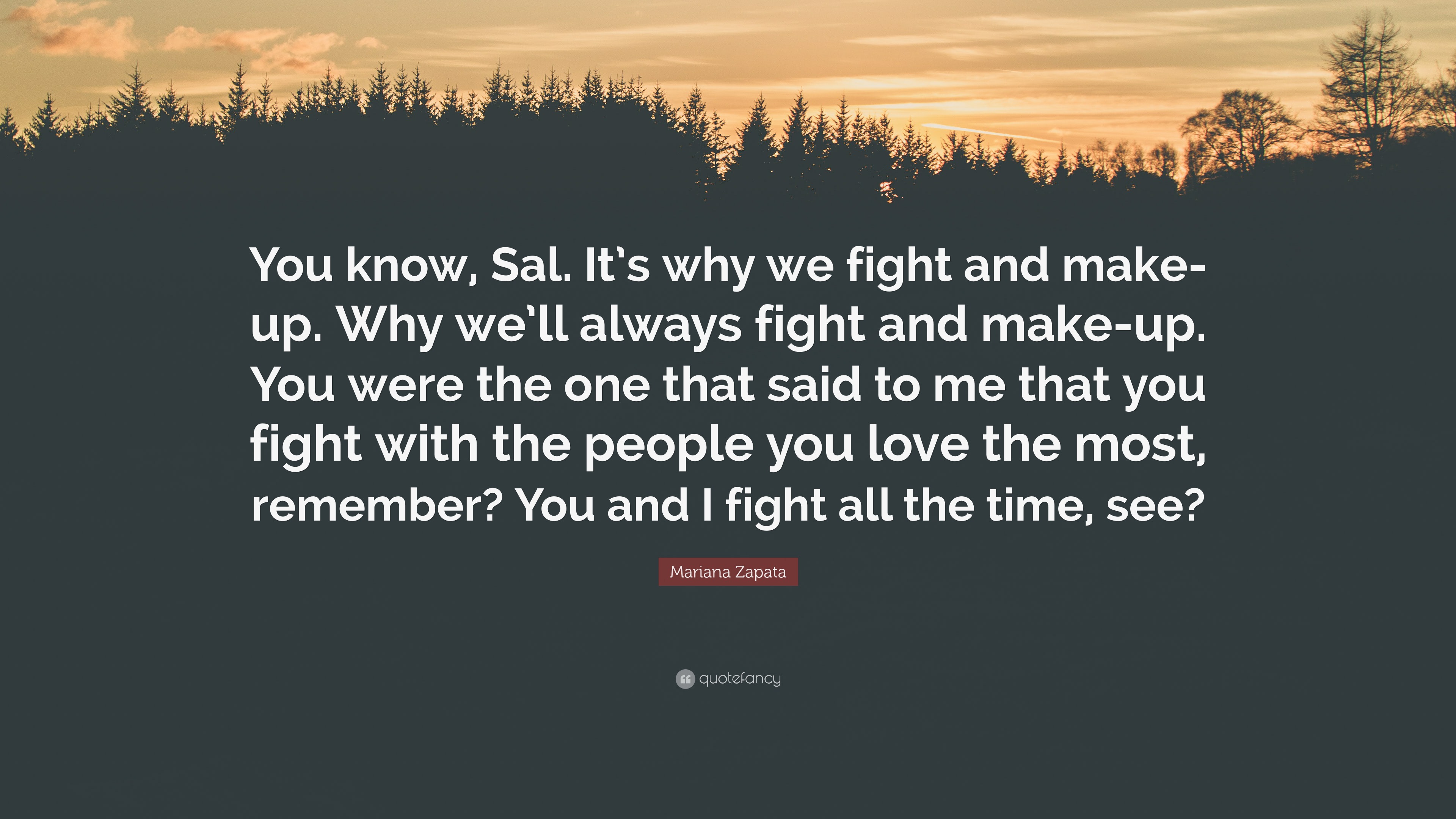 Mariana Zapata Quote: “You know, Sal. It’s why we fight and make-up ...