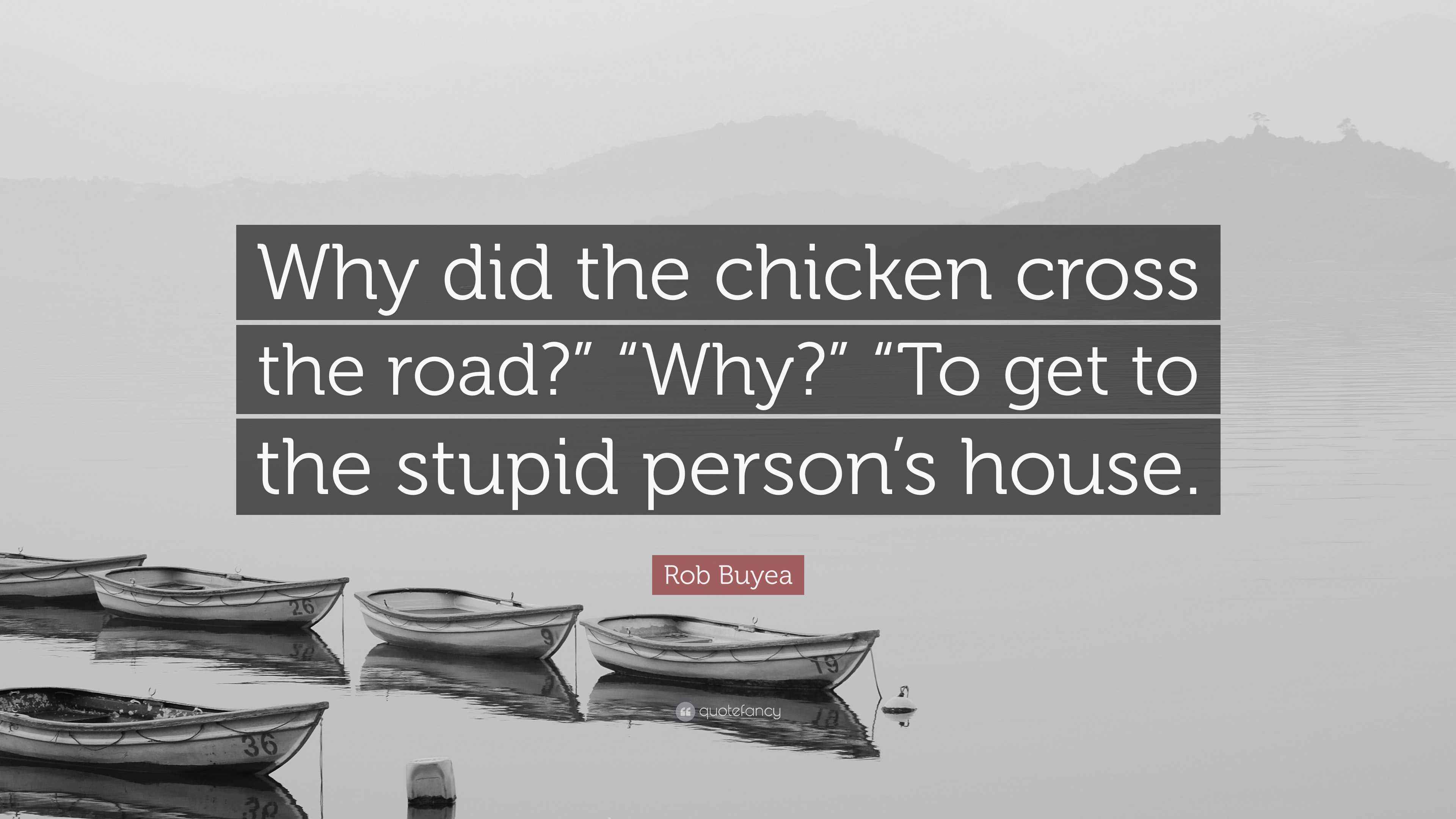 Rob Buyea Quote: “Why did the chicken cross the road?” “Why?” “To get ...