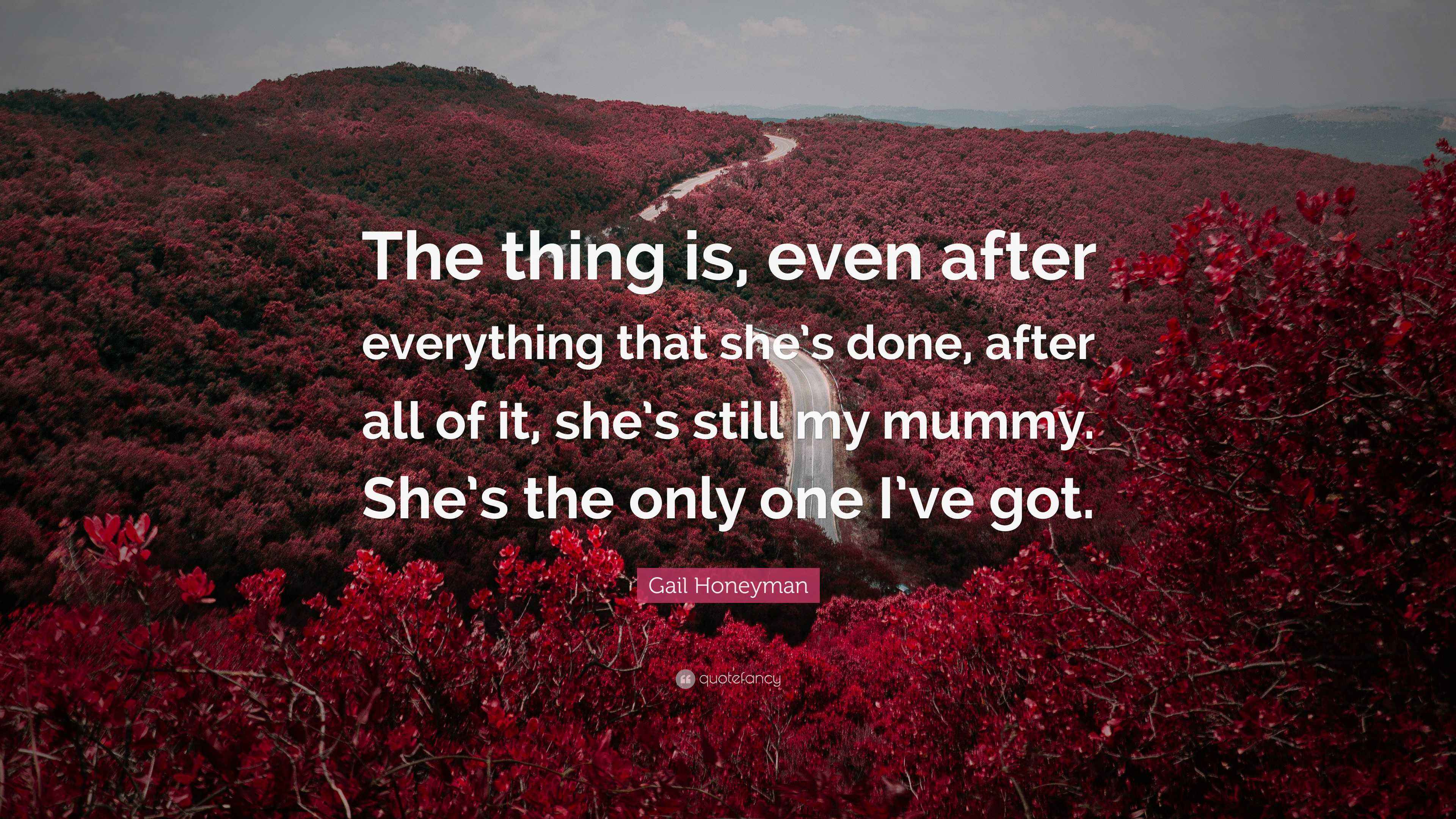 Gail Honeyman Quote: “The thing is, even after everything that she’s ...