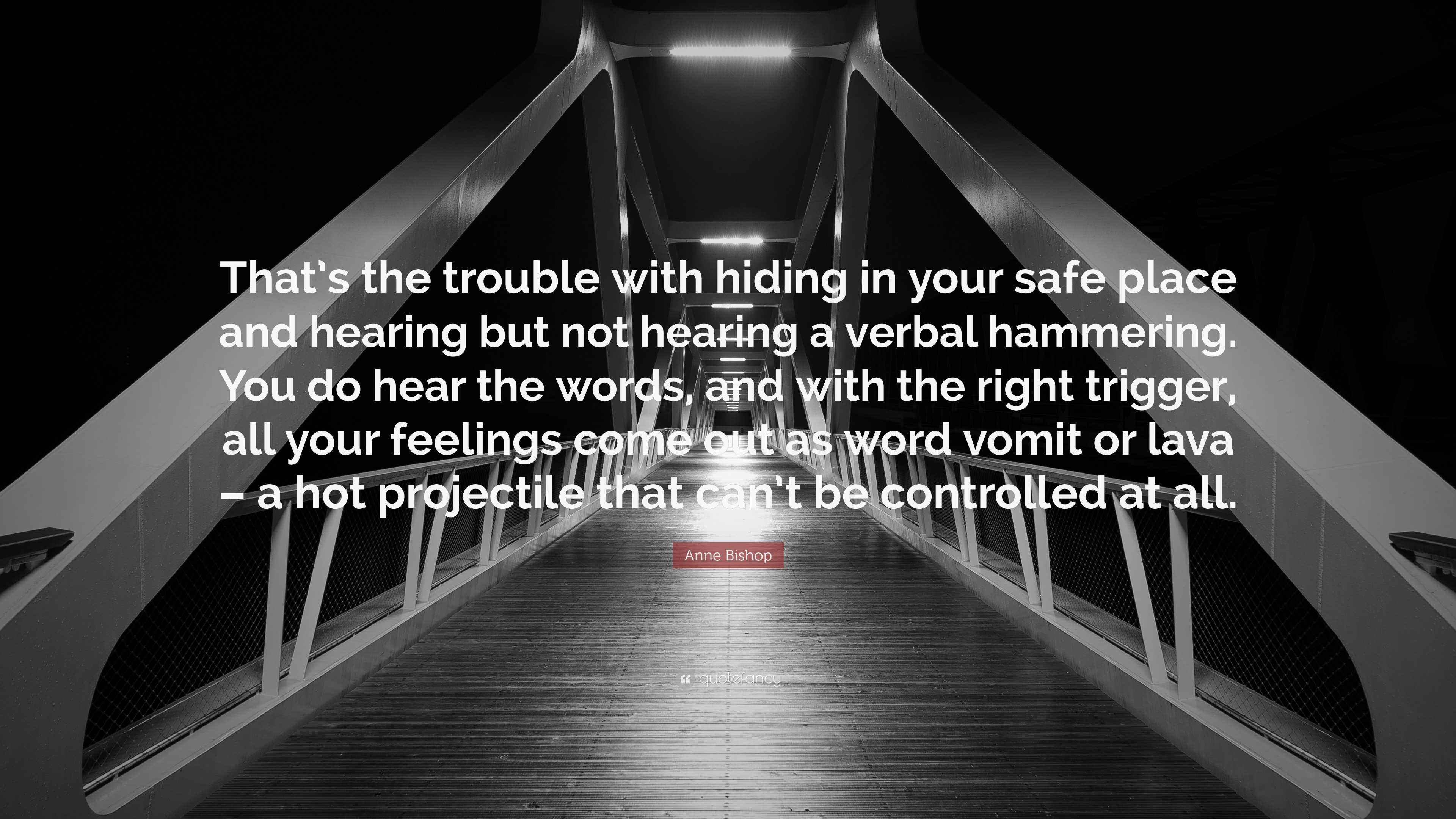 Anne Bishop Quote: “That’s the trouble with hiding in your safe place ...
