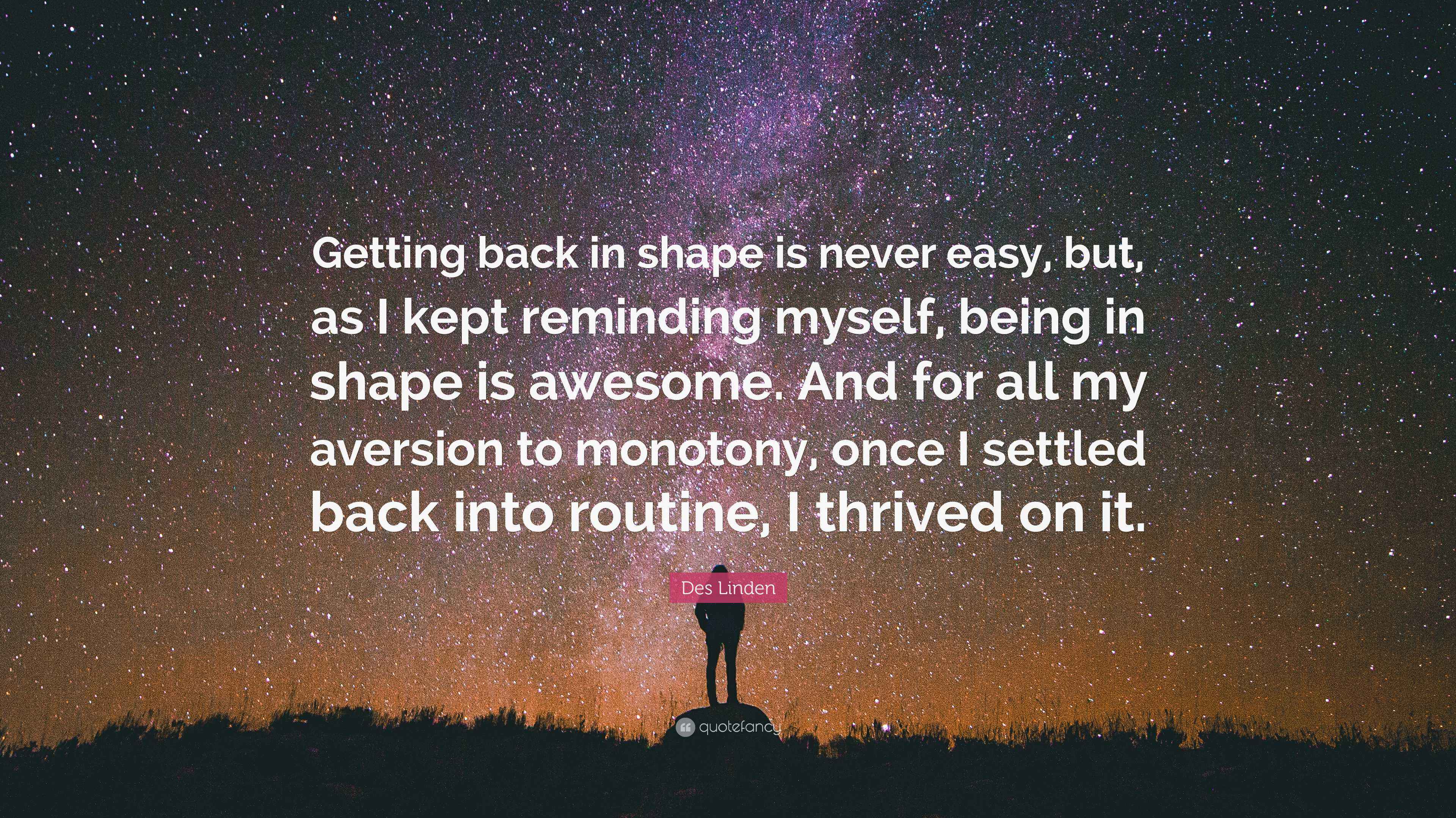 Des Linden Quote: “Getting back in shape is never easy, but, as I kept ...